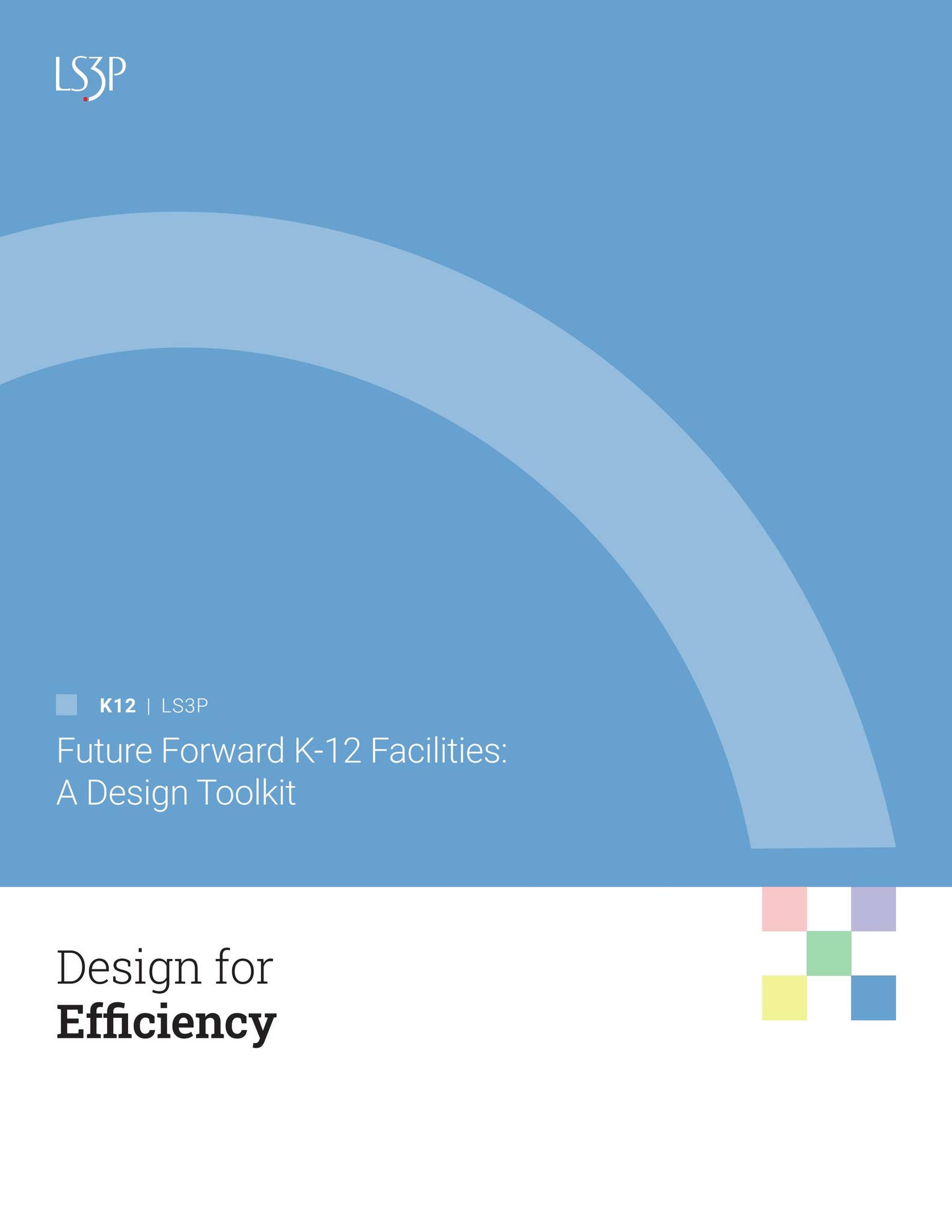 K12 Toolkit Book 6: Design for Efficiency by LS3P - Issuu
