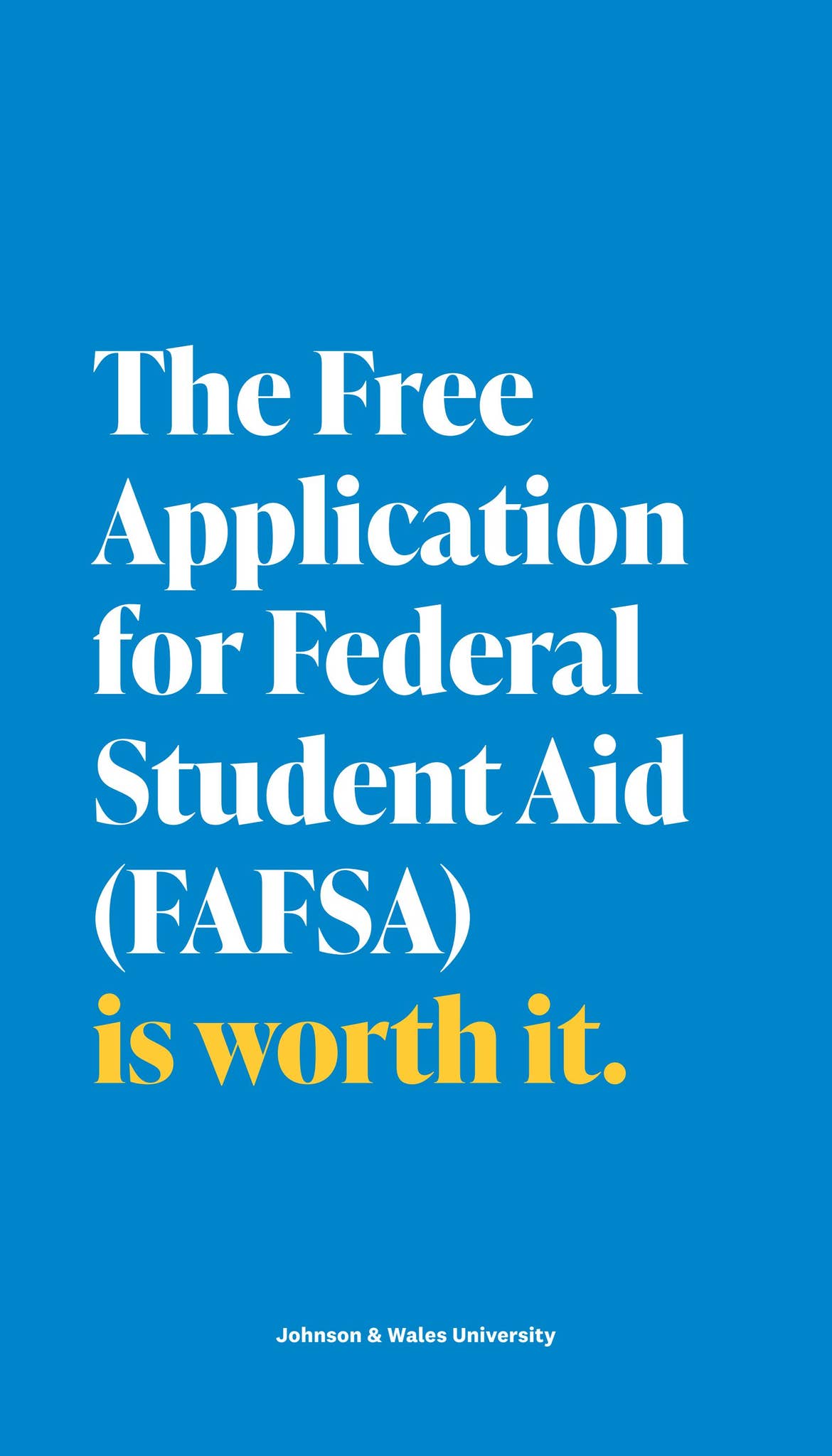 2425 FAFSA Is Worth It Mailer by Johnson & Wales University - Issuu
