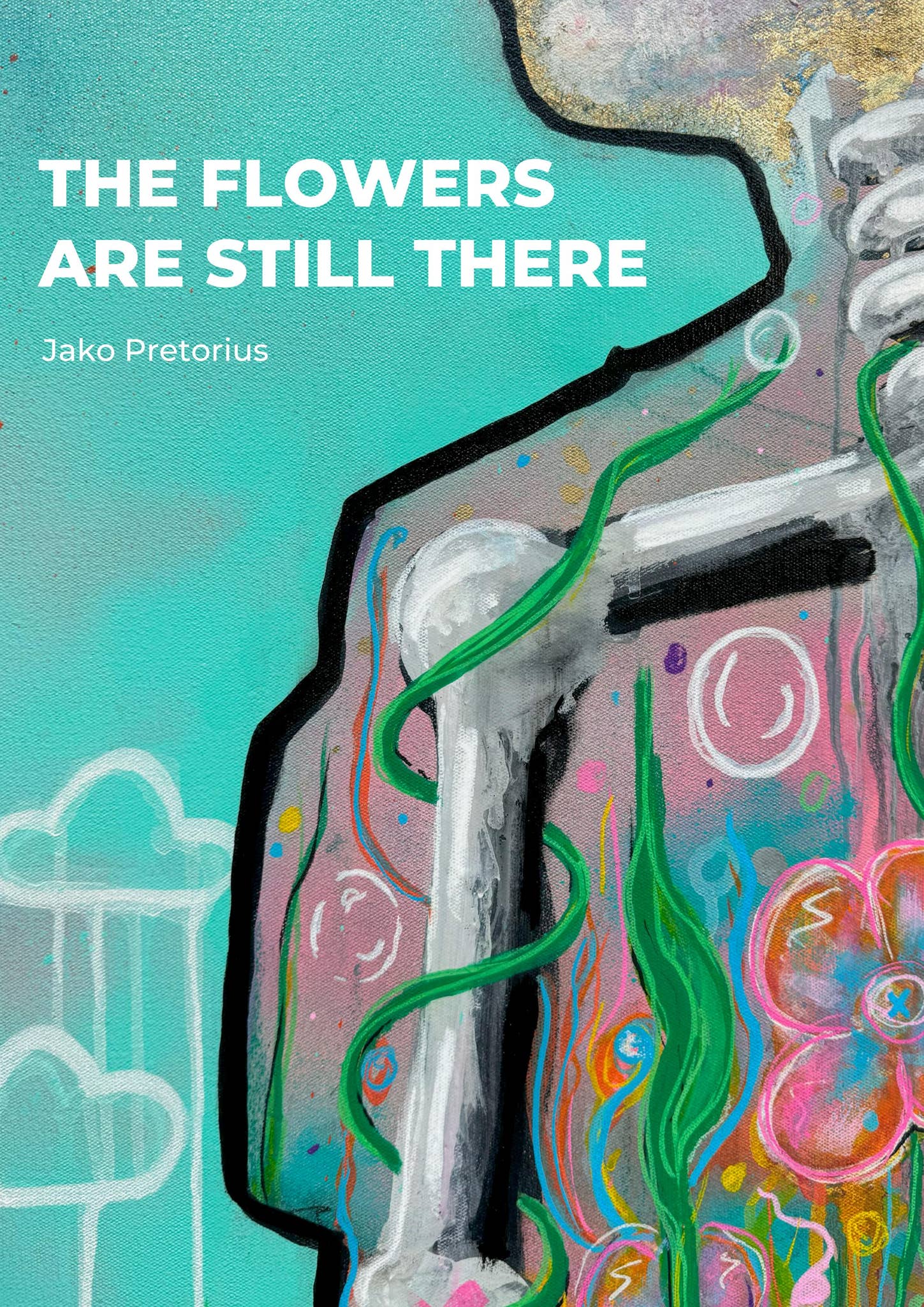 The Flowers Are Still There by Jako Pretorius - Issuu