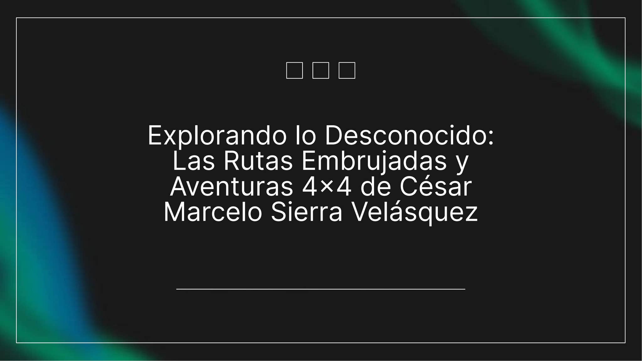 Explorando lo Desconocido: Las Rutas Embrujadas y Aventuras 4x4 de ...