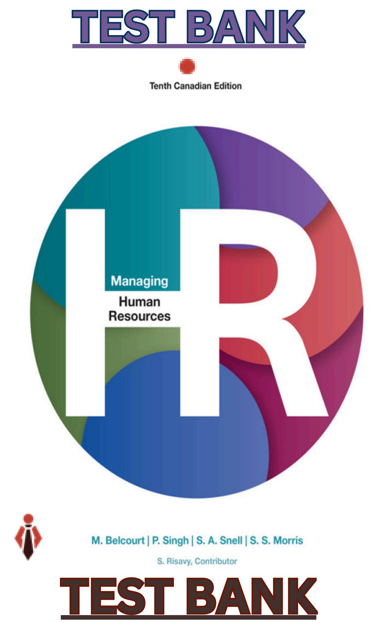 Test Bank for Managing Human Resources 10CE by Morris,Belcourt ...