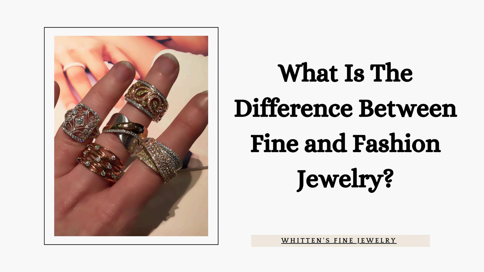 What Is The Difference Between Fine and Fashion Jewelry by Whitten's ...