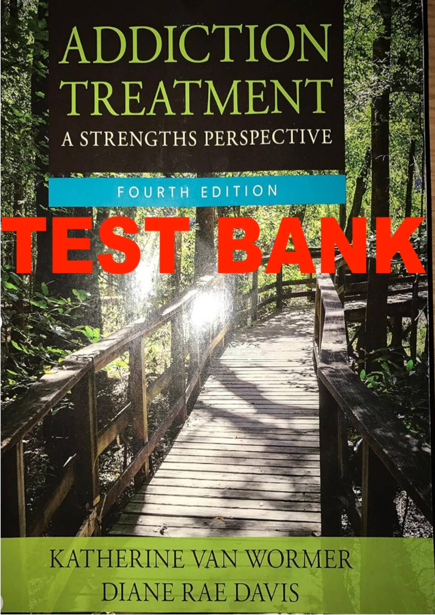 TEST BANK FOR Addiction Treatment, 4th Edition. Katherine Van Wormer ...