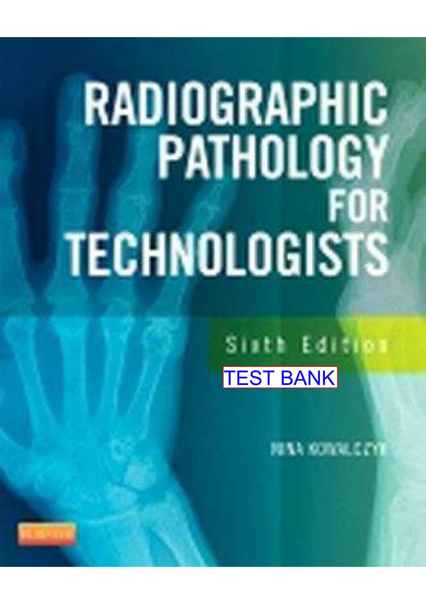 Test Bank for Radiographic Pathology for Technologists, 6th Edition, by ...