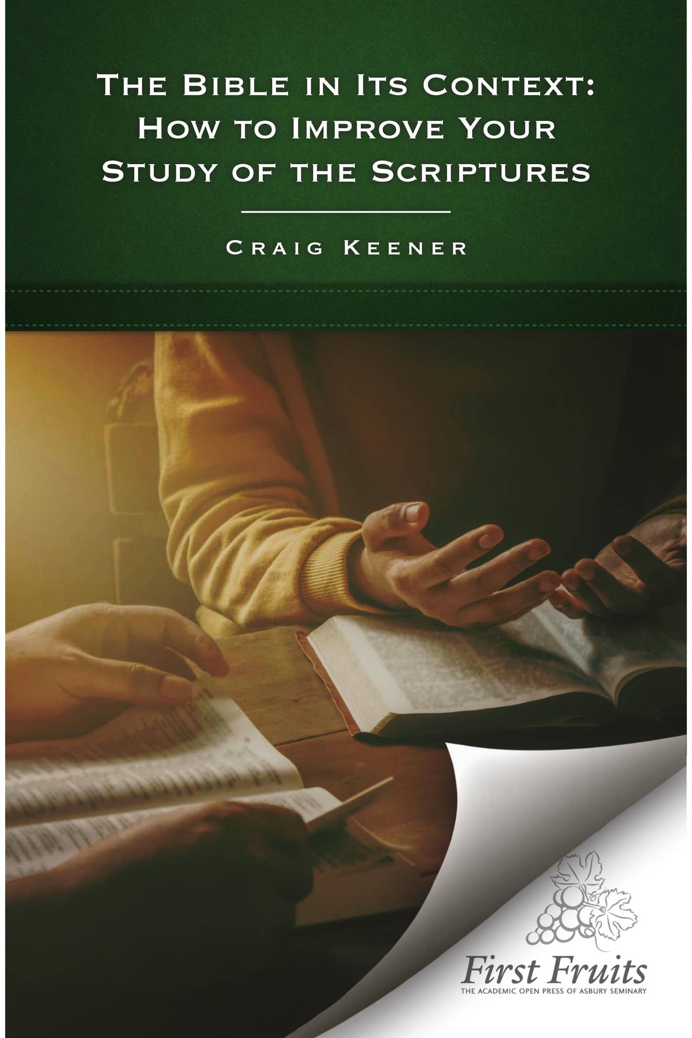 The Bible in Its Context: How to Improve Your Study of the Scriptures ...