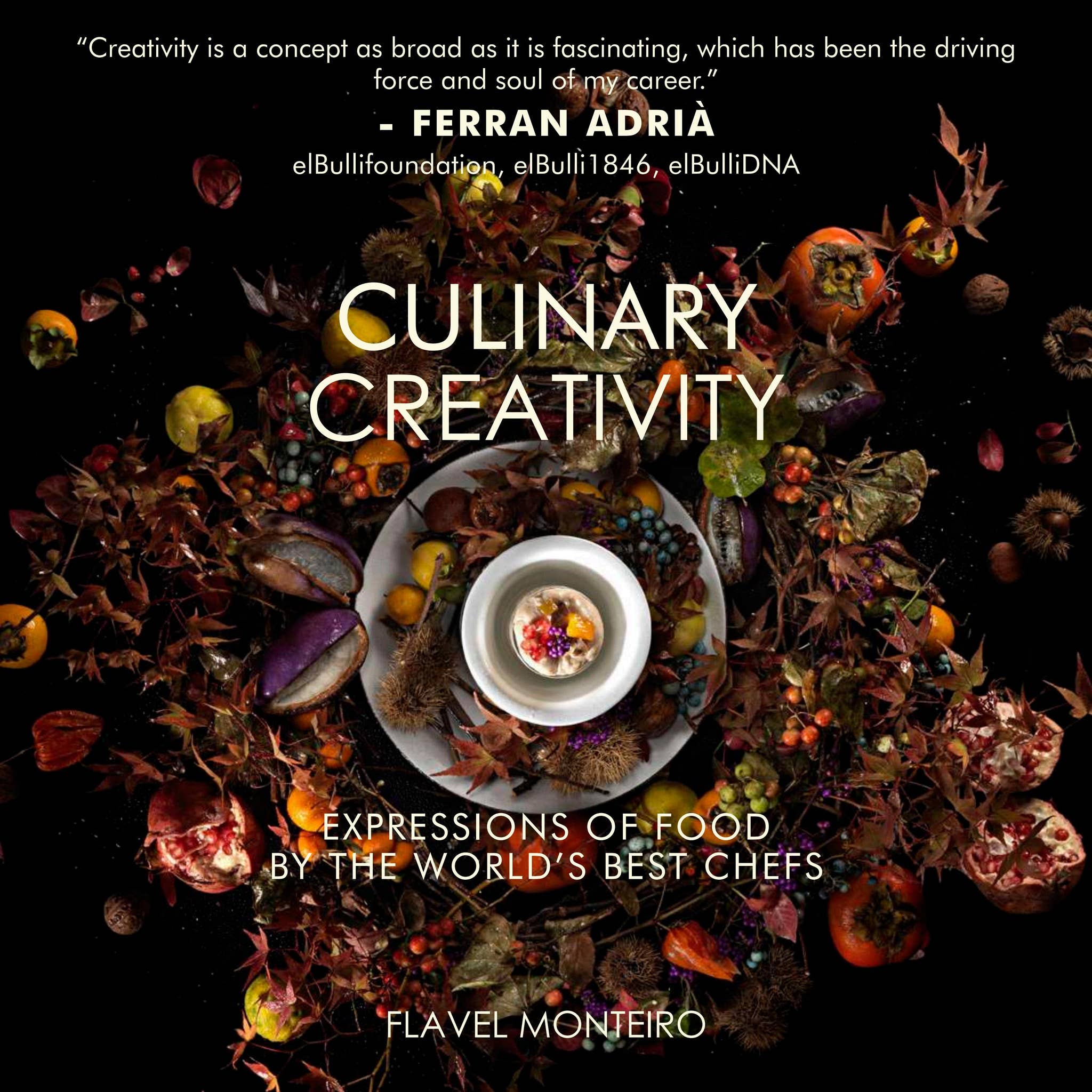 CULINARY CREATIVITY: EXPRESSIONS OF FOOD BY THE WORLD’S BEST CHEFS by ...
