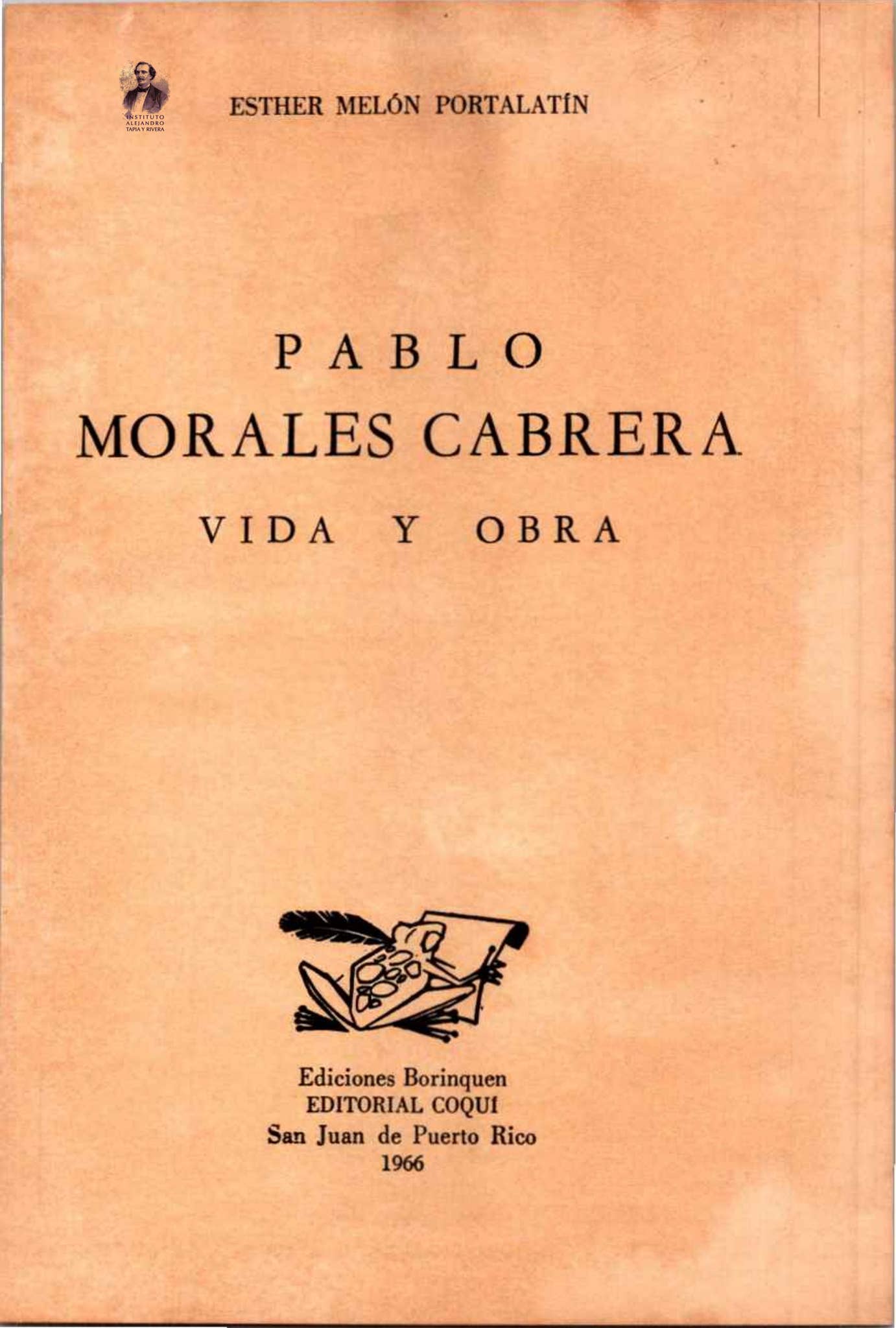 IATR: 1966 ECQ PABLO MORALES CABRERA VIDA Y OBRA de ESTHER MELON by ...