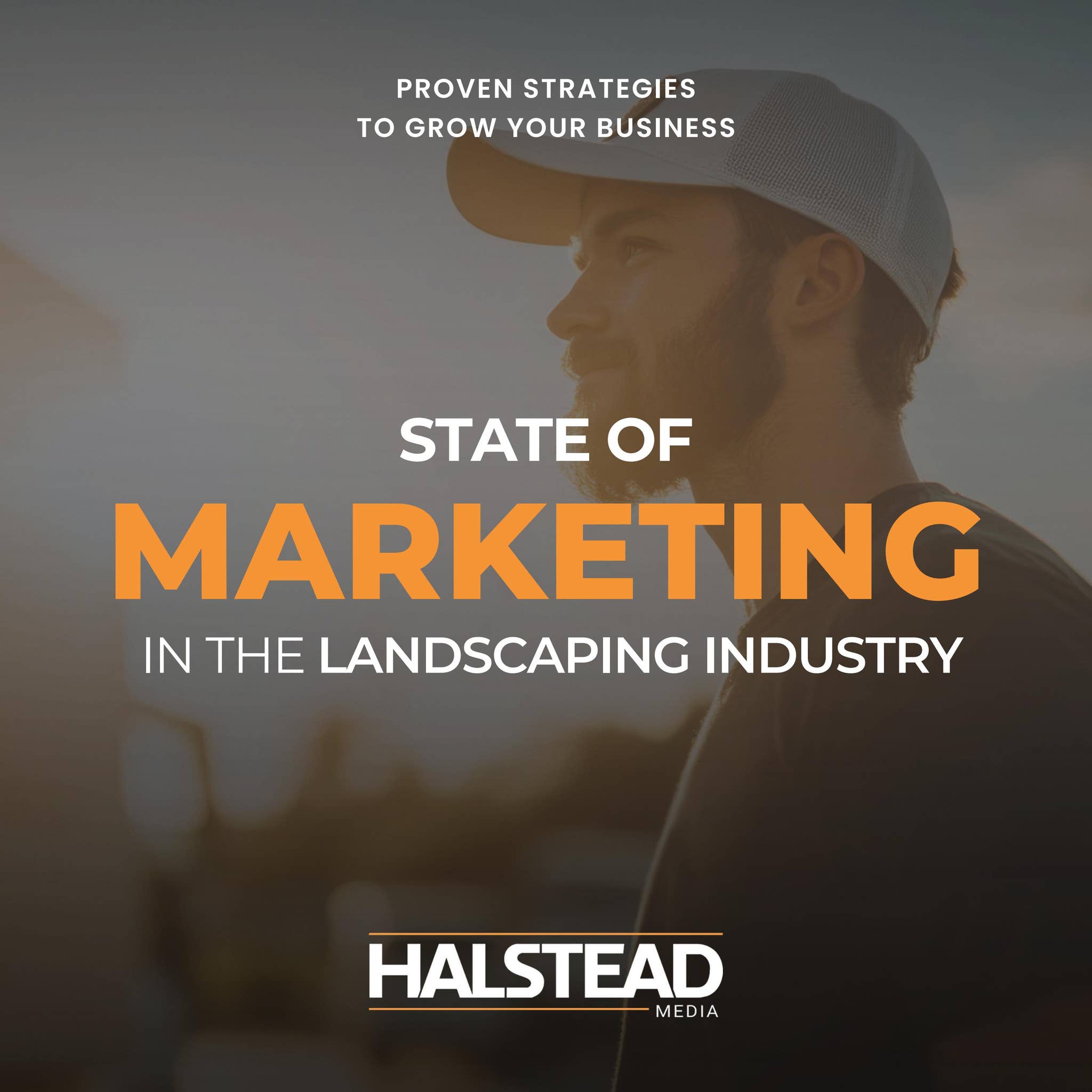 2025 State of Marketing in the Landscaping Industry by HALSTEAD by Halstead Media Group - Issuu