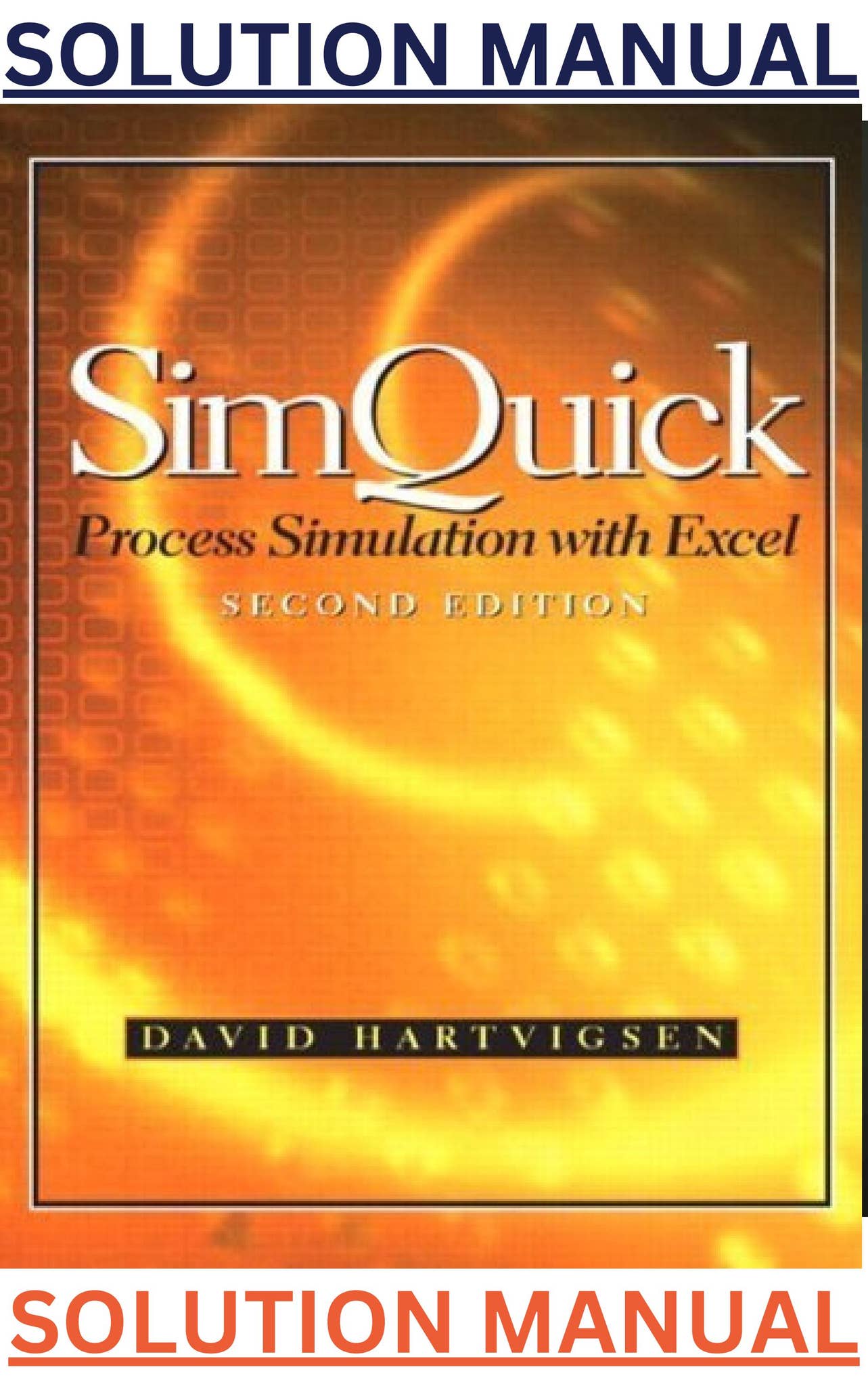 Simquick; Process Simulation With Excel; Spiral 2nd Edition by David Hartvigsen - SOLUTIONS ...
