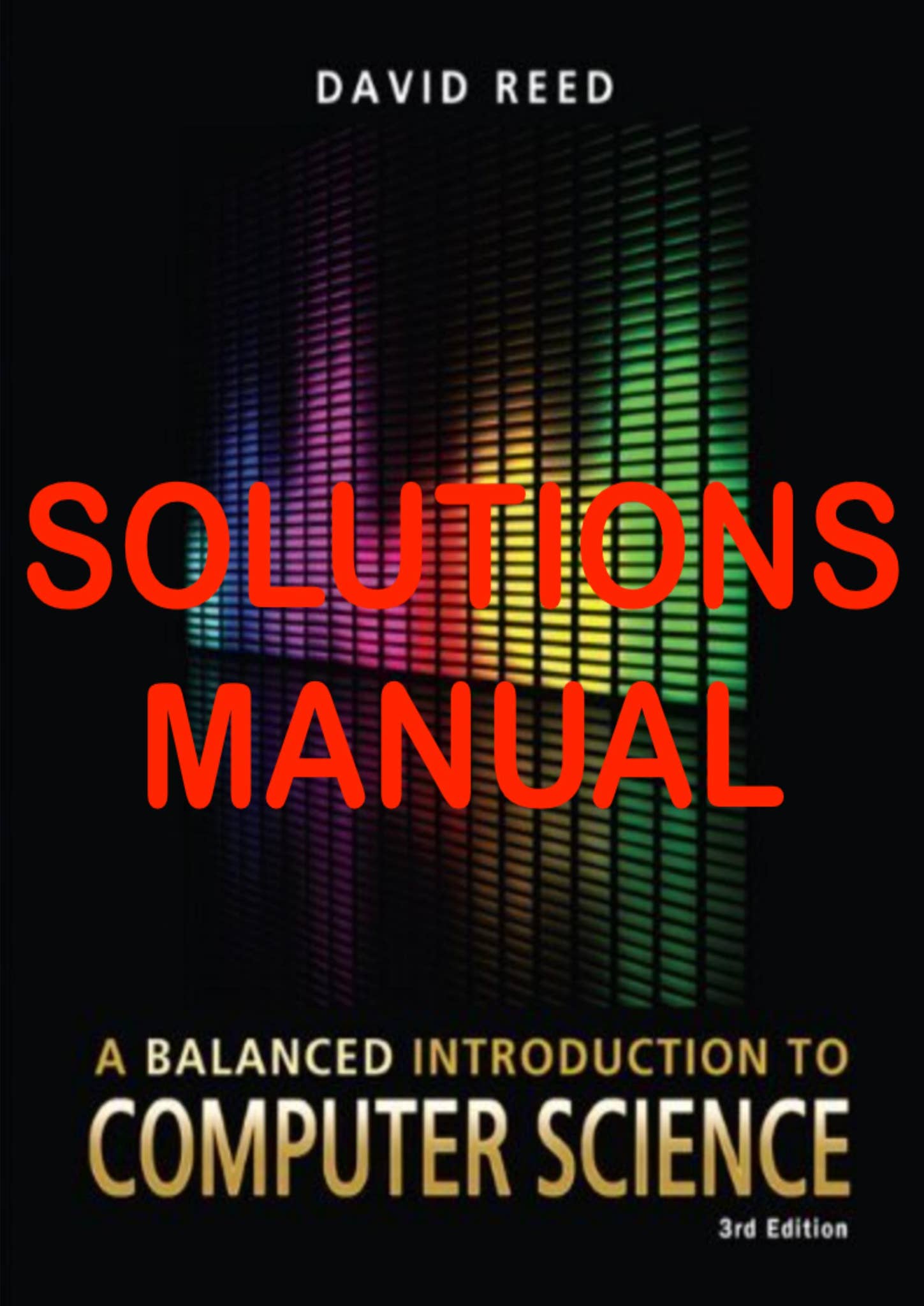 SOLUTIONS MANUAL for A Balanced Introduction to Computer Science, 3 Edition David Reed by ...