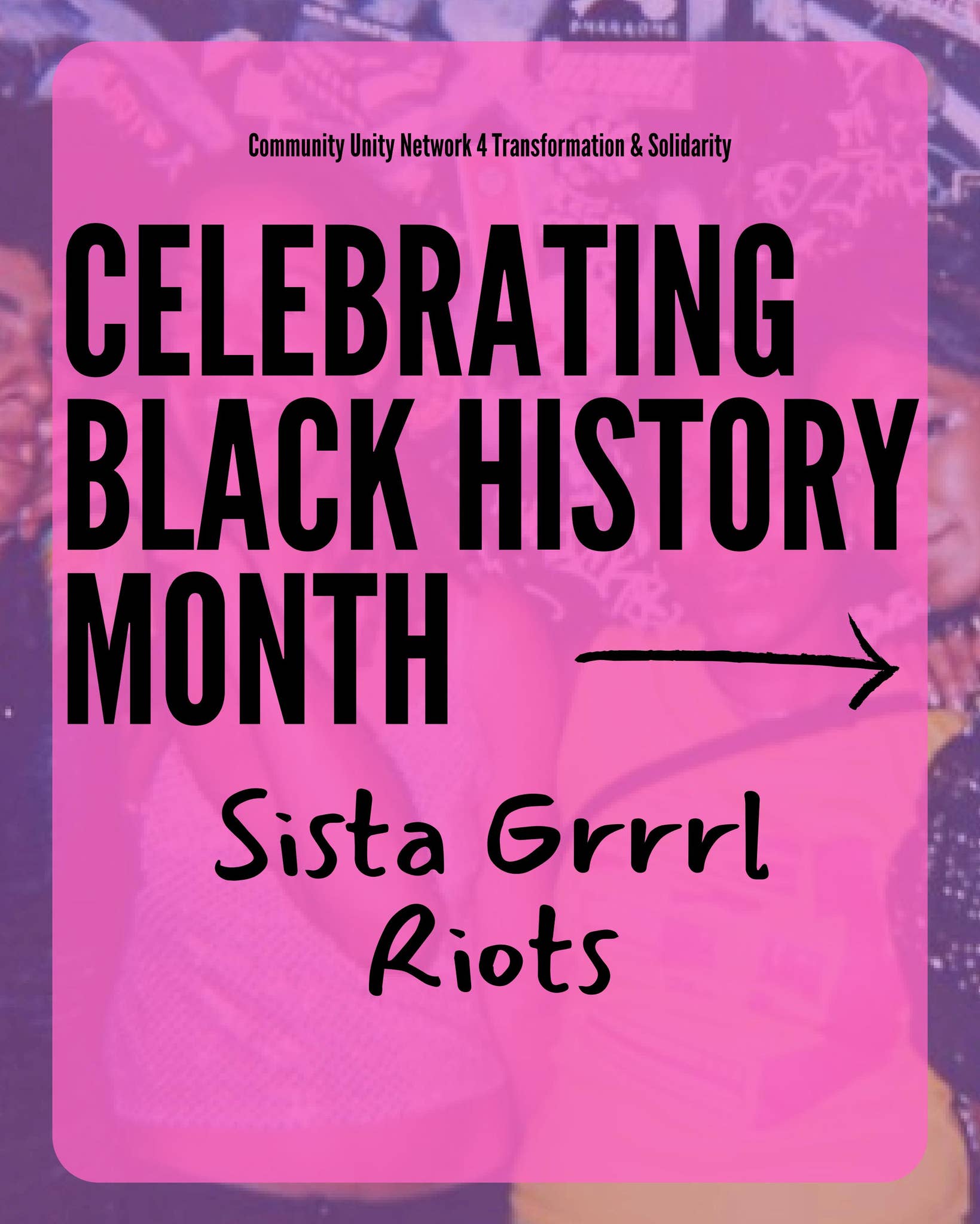 CELEBRATING BLACK HISTORY MONTH Sista Grrrl Riots by Community Unity ...