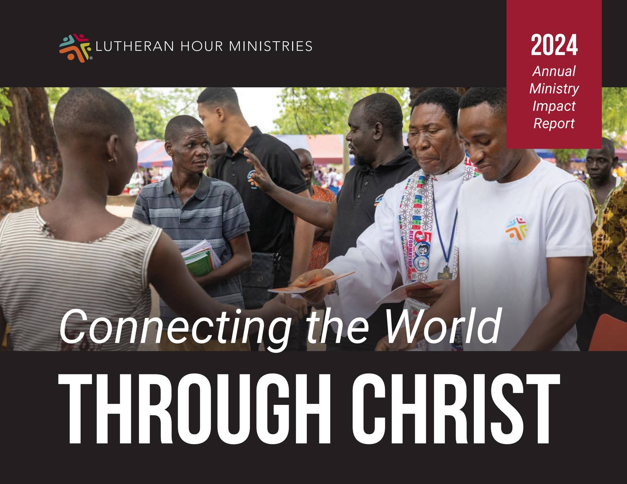 2024 Ministry Report - Full Version by Lutheran Hour Ministries - Issuu