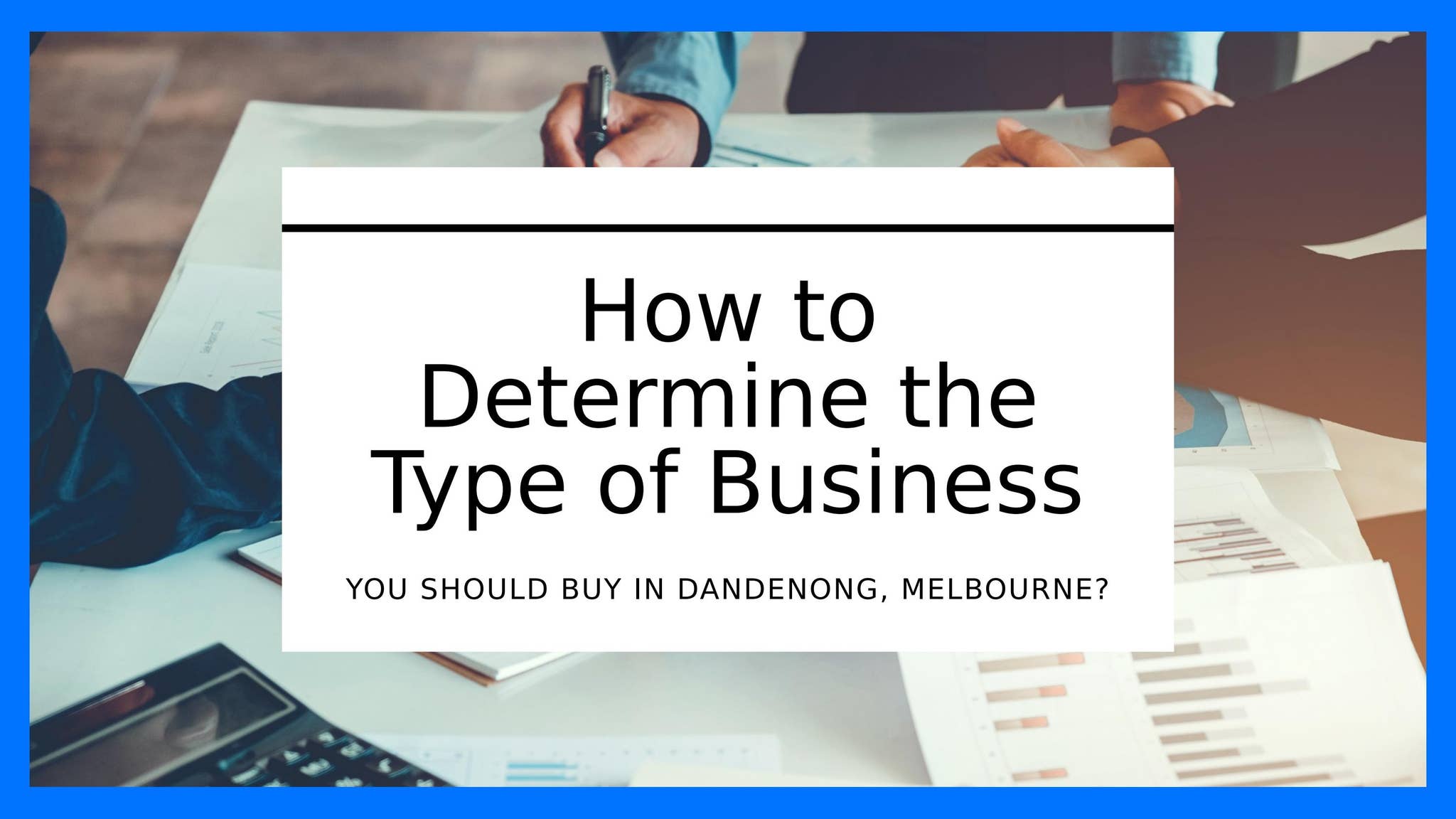 How to Determine the Type of Business You Should Buy in Dandenong ...