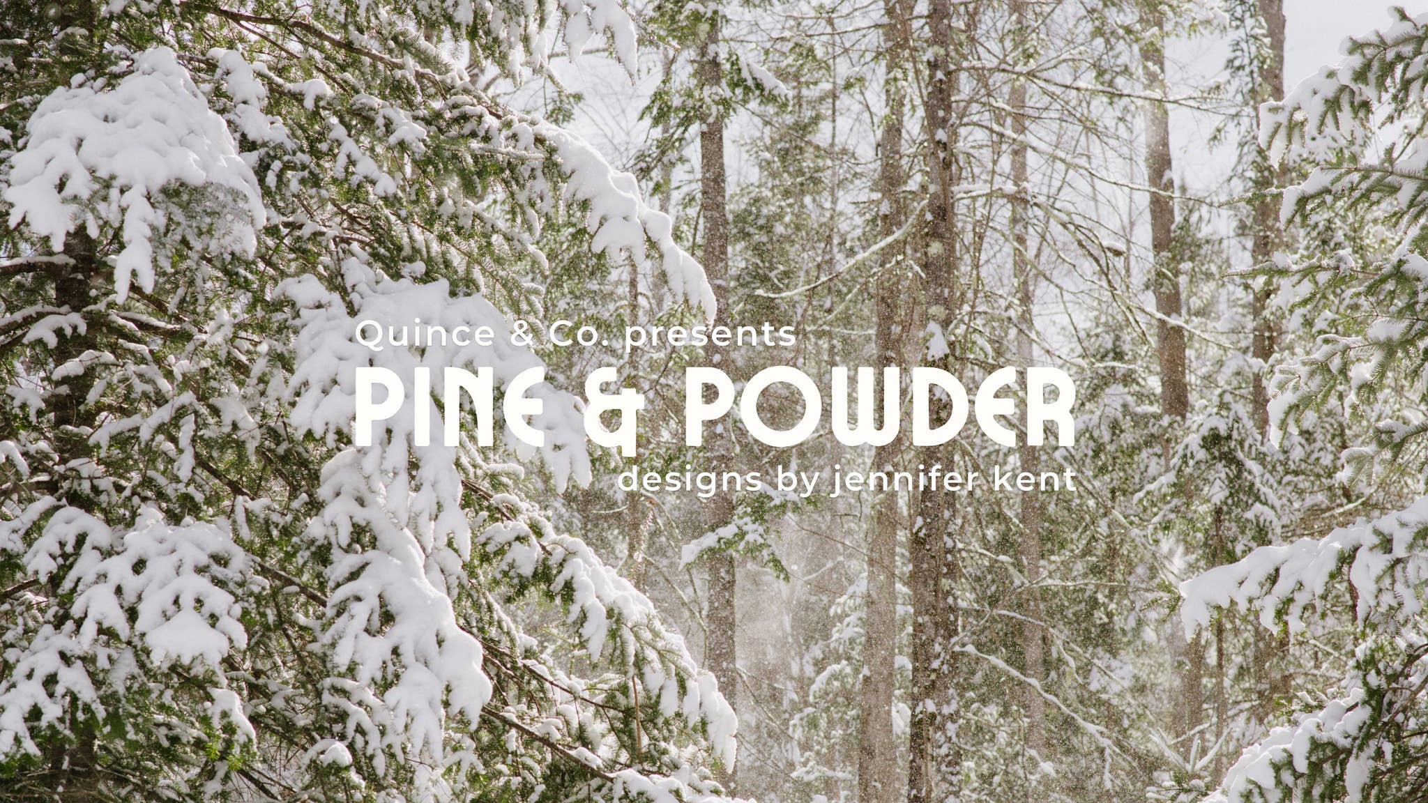 Pine + Powder by Quince & Co. - Issuu