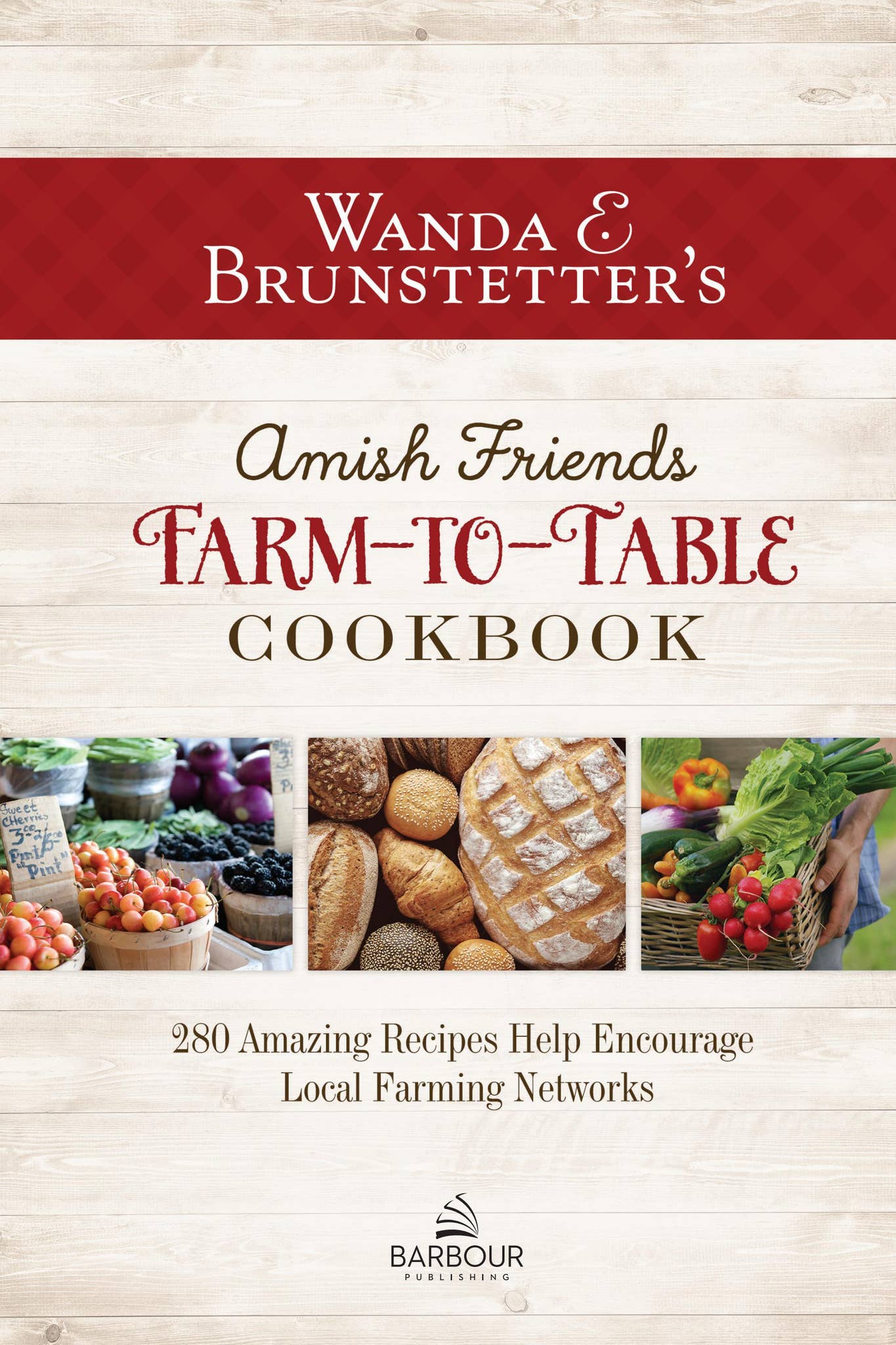 Wanda E. Brunstetter's Amish Friends Farm-to-Table Cookbok by Barbour ...