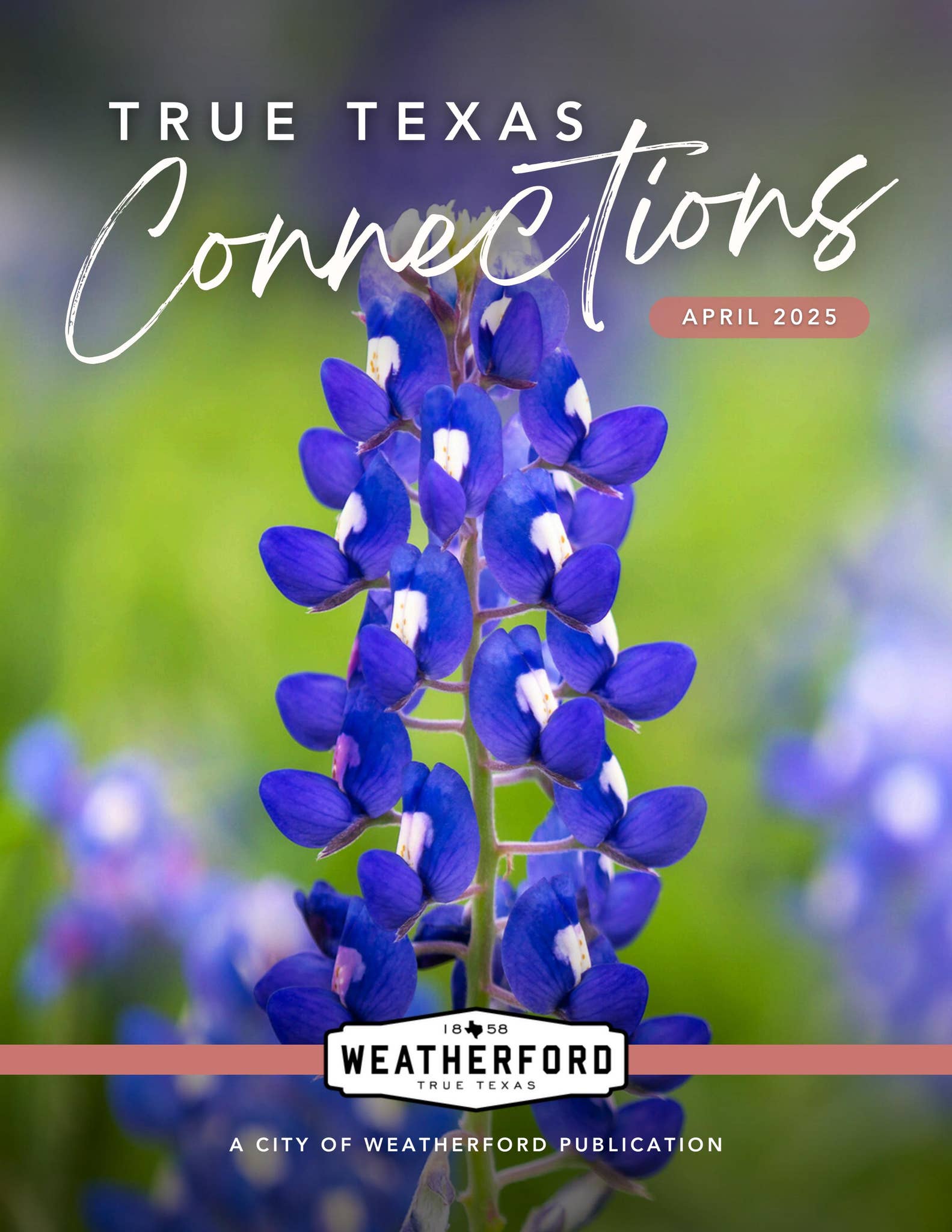 April 2025 - True Texas Connections by City of Weatherford - Issuu