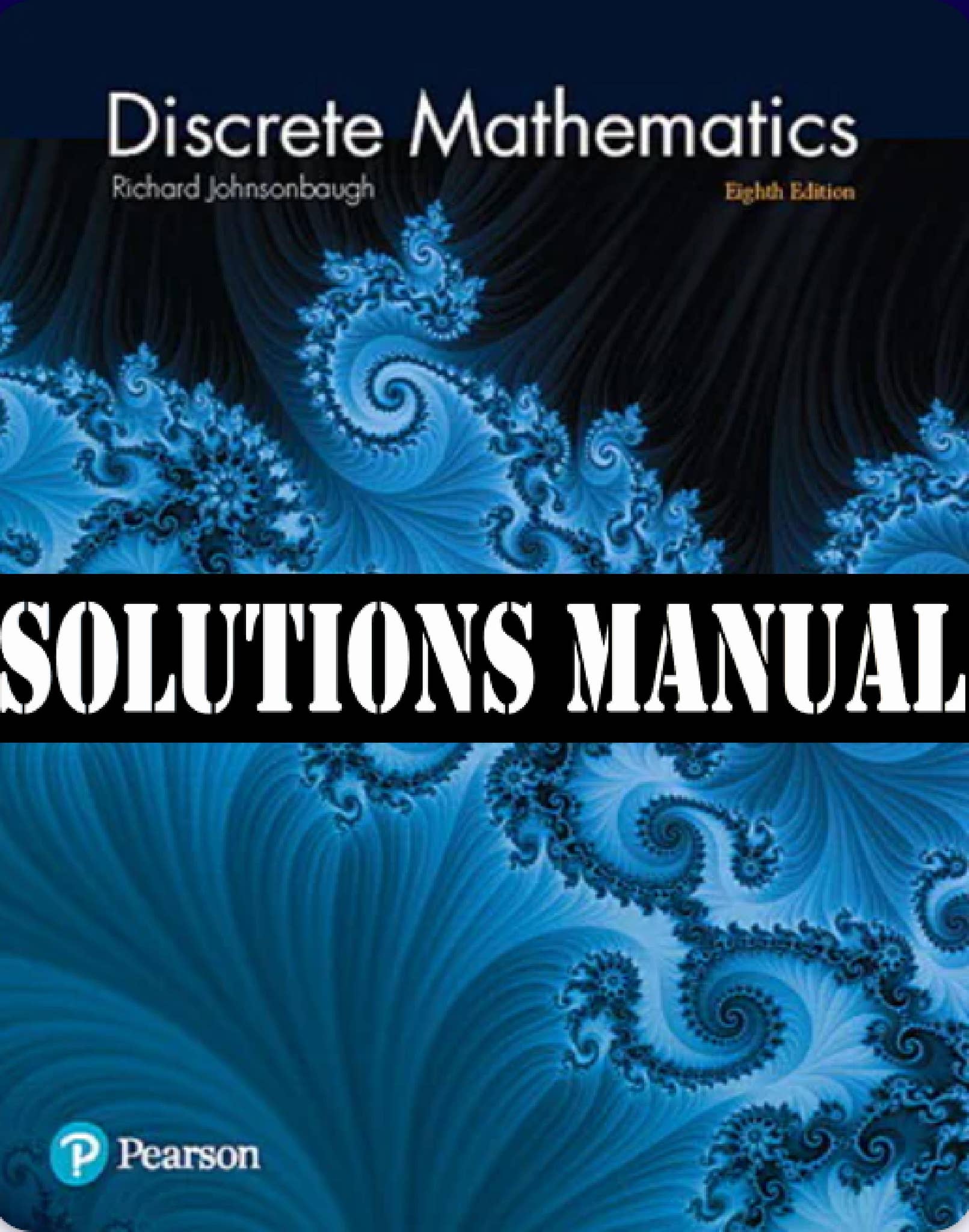 SOLUTIONS MANUAL for Discrete Mathematics, 8th Edition by Richard ...