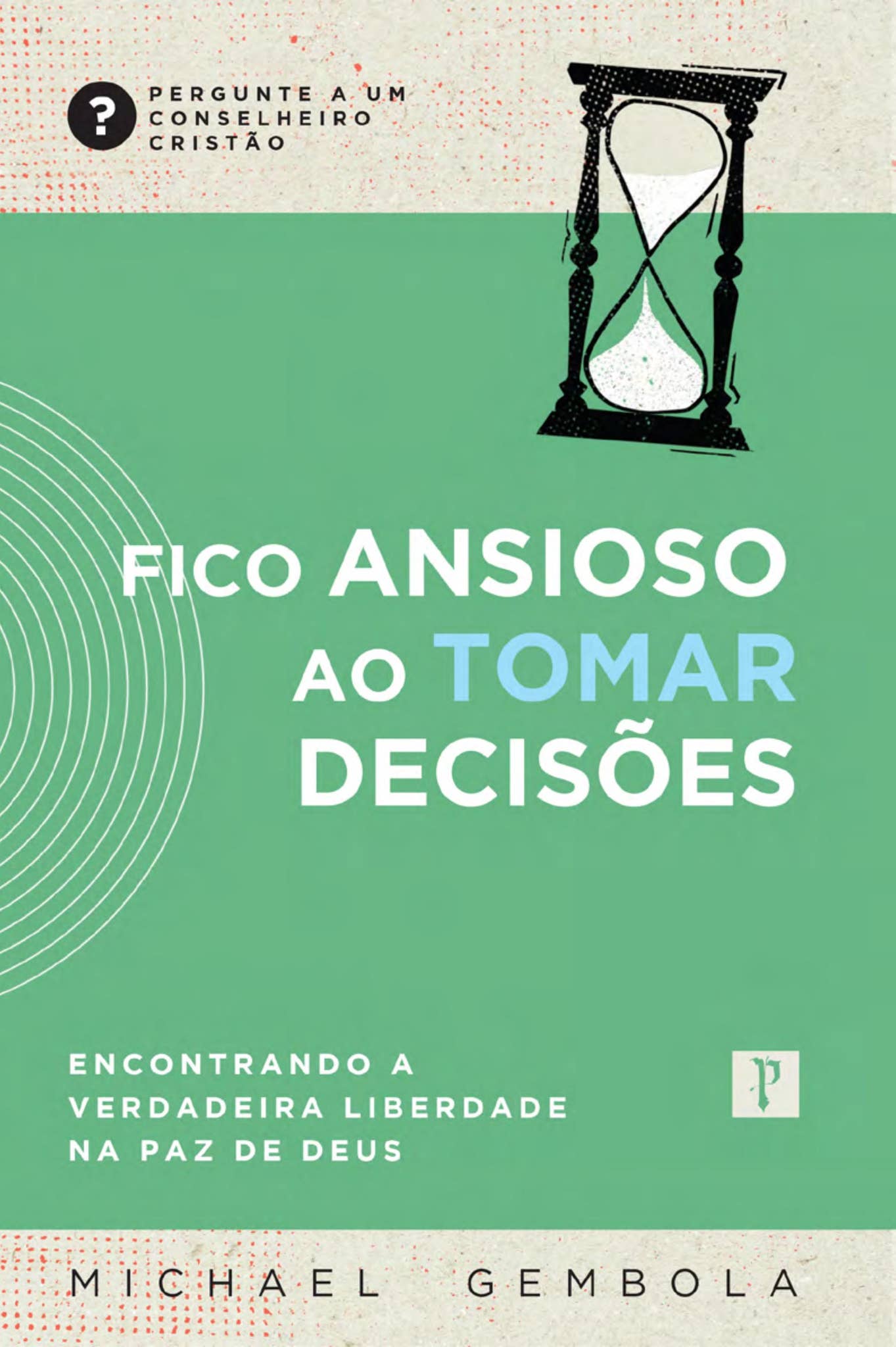 Fico ansioso ao tomar decisões - Michael Gembola by pronobiseditora - Issuu