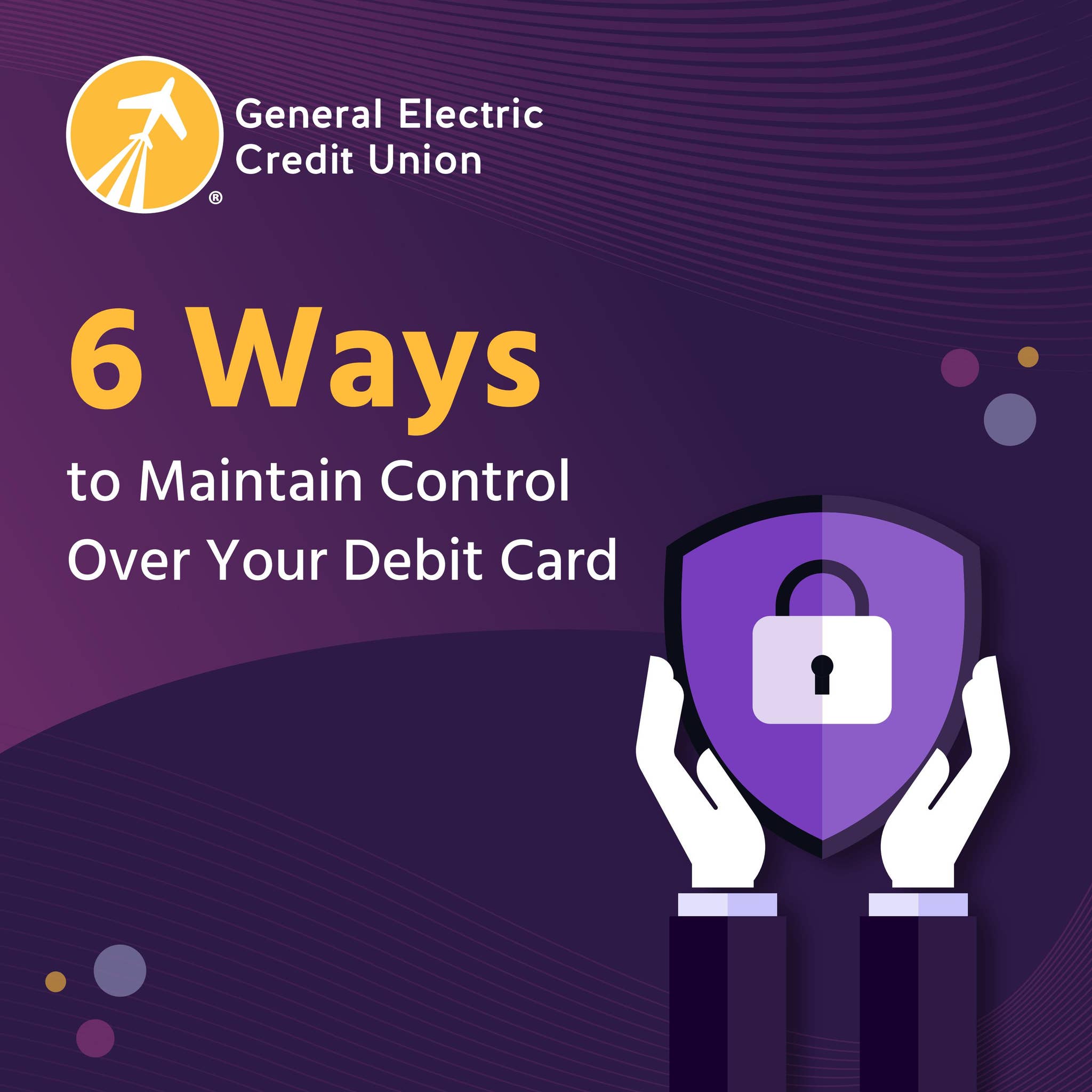 Debit Card Controls by General Electric Credit Union - Issuu