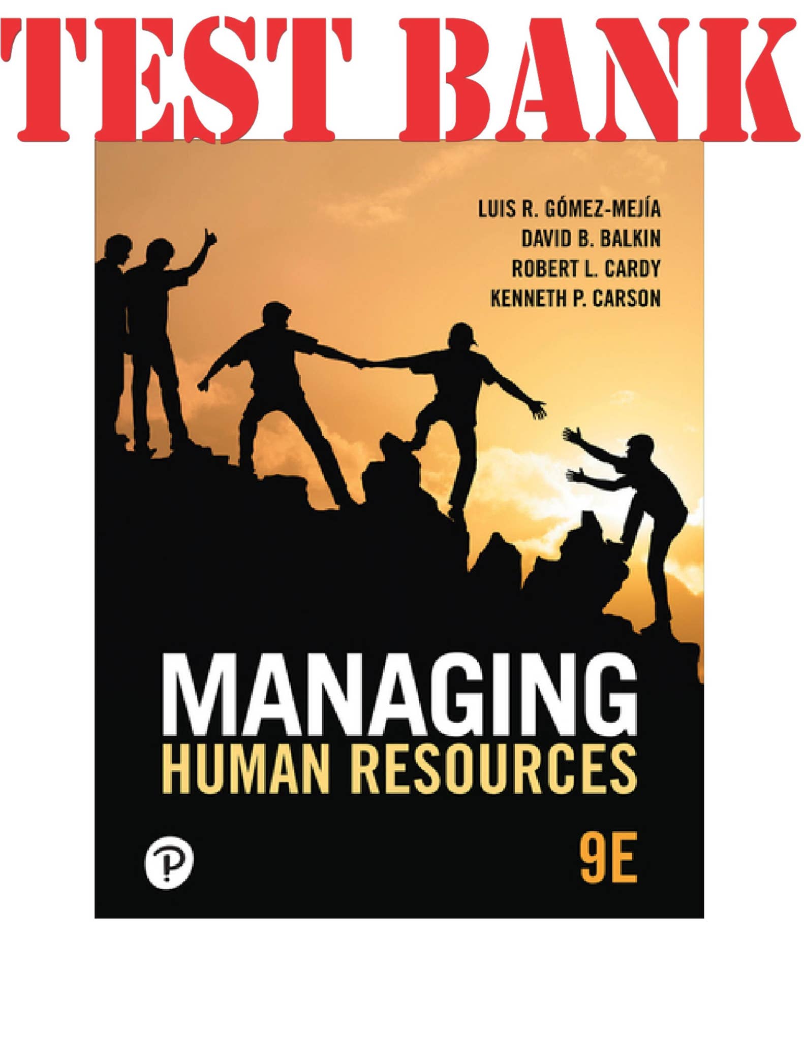 Test Bank for Managing Human Resources, 9th edition By Luis R. Gomez ...