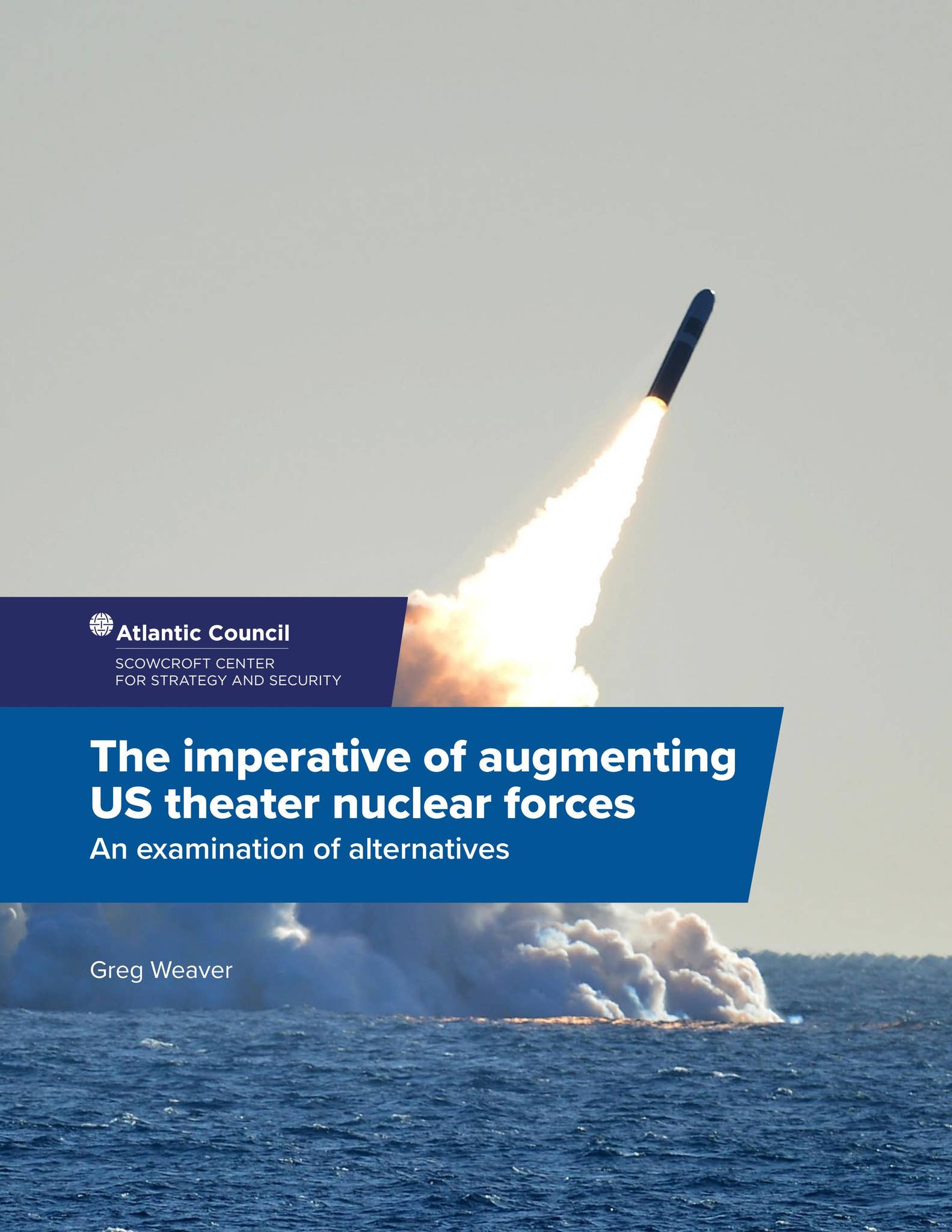 The imperative of augmenting US theater nuclear forces by Atlantic ...