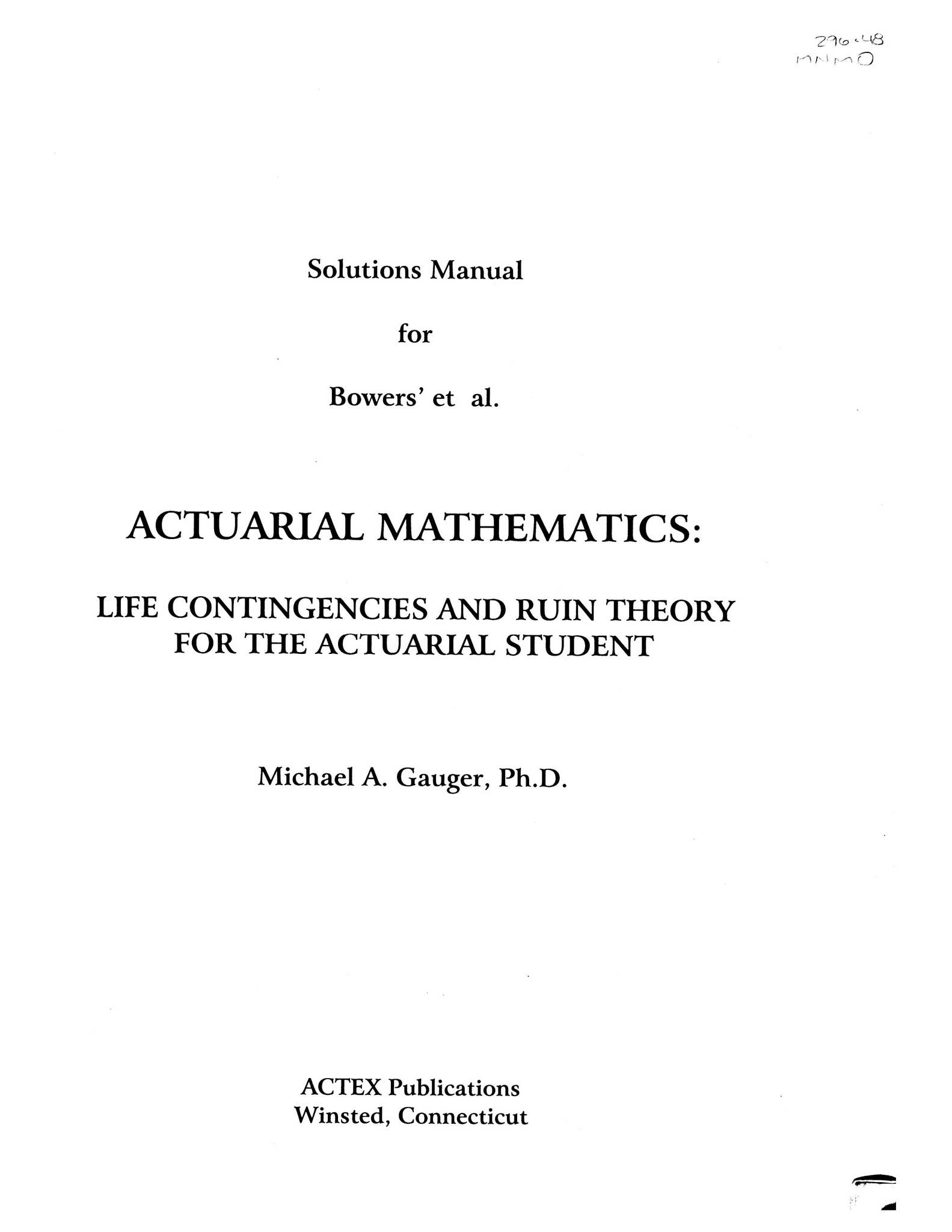 SOLUTIONS MANUAL for Bowers' Actuarial Mathematics Life Contigencies ...
