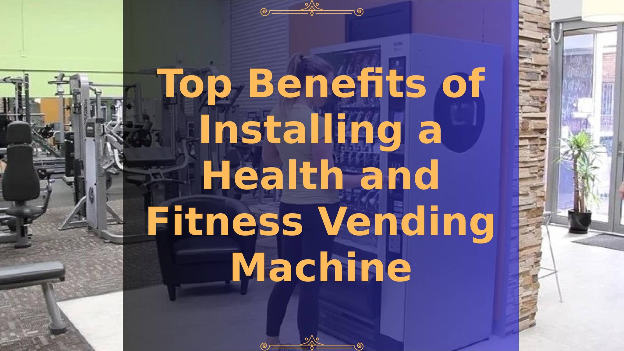 Top Benefits of Installing a Health and Fitness Vending Machine by new ...