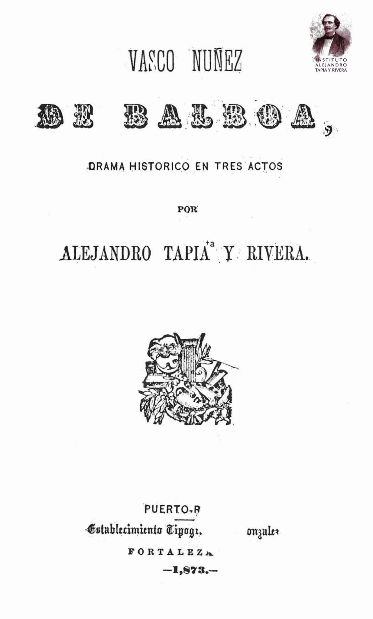 IATR. 1873. VASCO NÚÑEZ DE BALBOA DE ALEJANDRO TAPIA Y RIVERA by ...