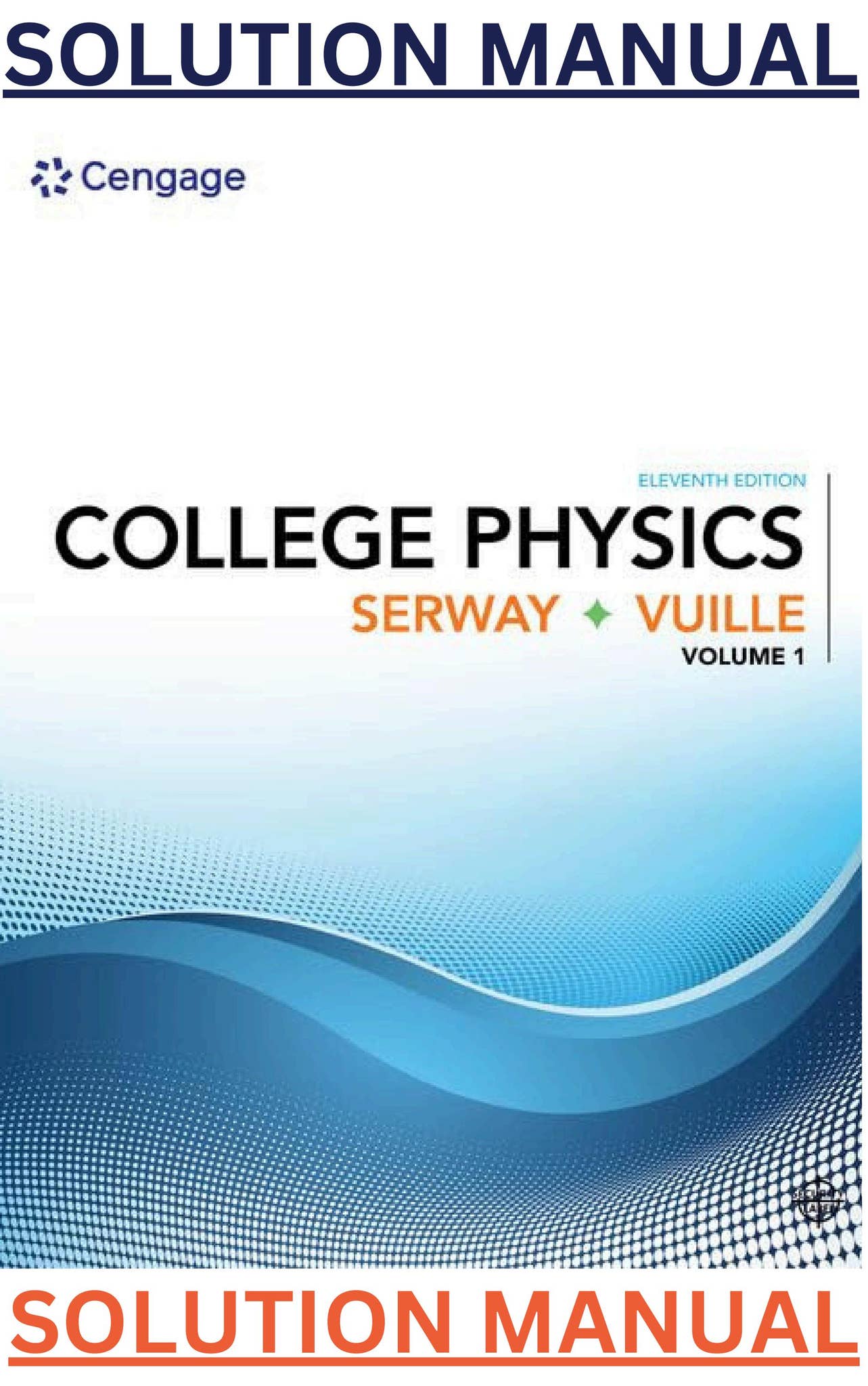 SOLUTIONS MANUAL for College Physics Volume 1 11th Edition by Raymond Serway & Chris Vuille by ...