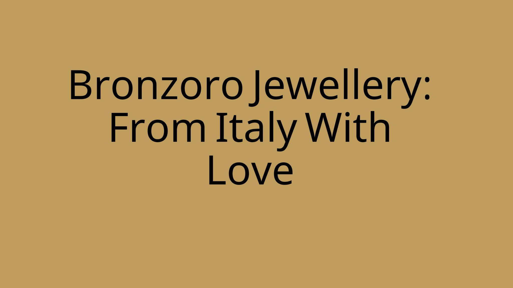 From Italy With Love: The Timeless Story of Bronzoro Jewellery by Bronzoro - Issuu