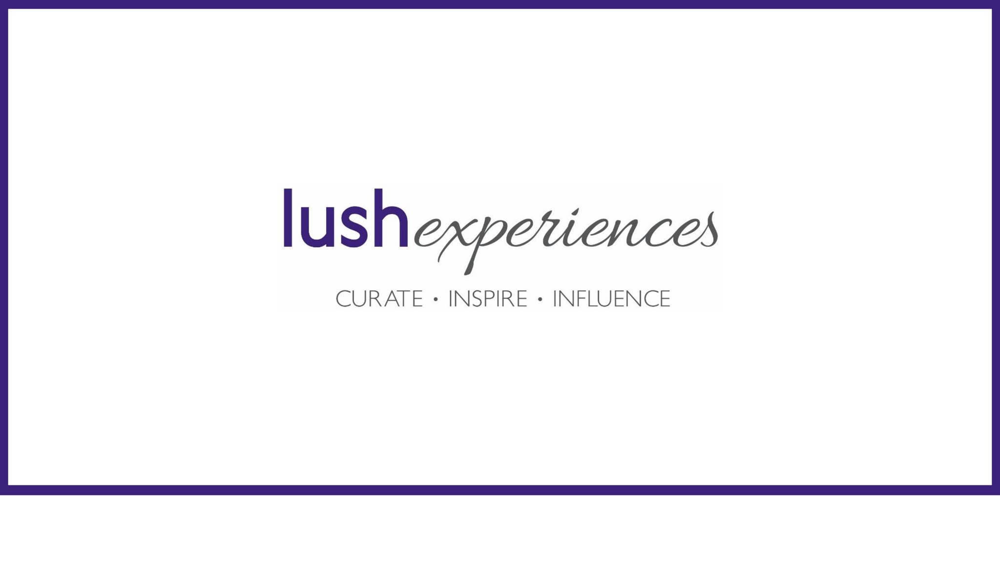 Lush Collection - Summary Presentation by Lush Experiences - Issuu
