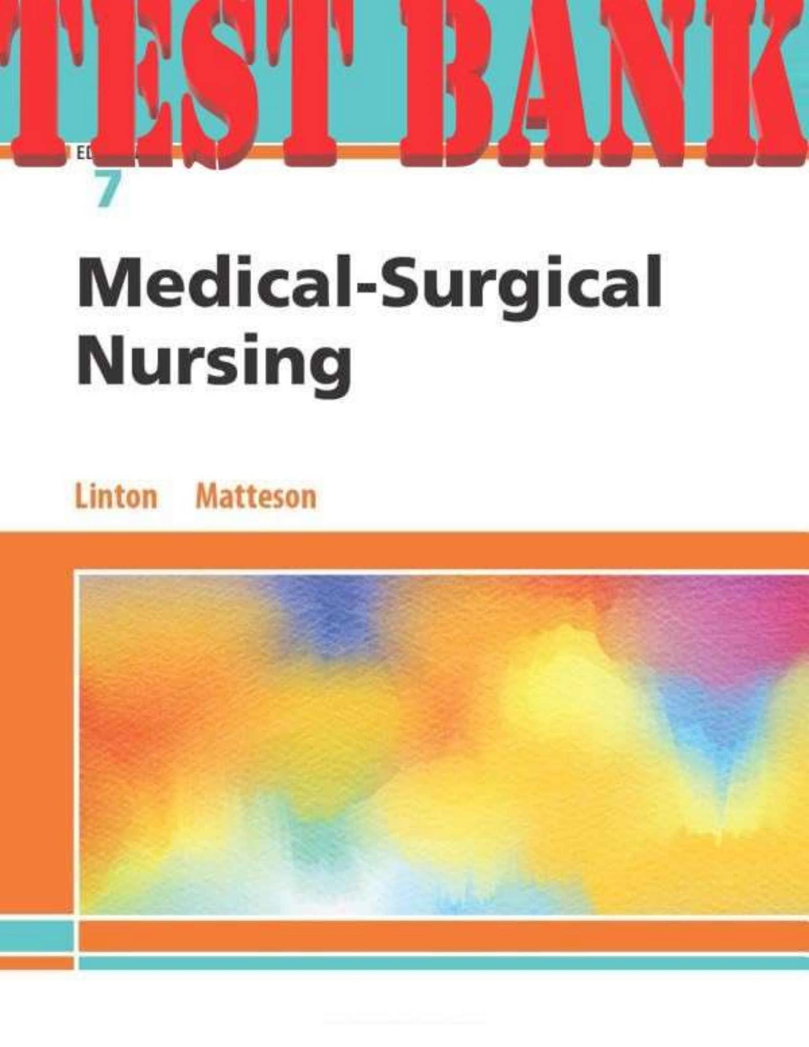 TEST BANK for Medical-Surgical Nursing 7th Edition by Linton Adrianne ...