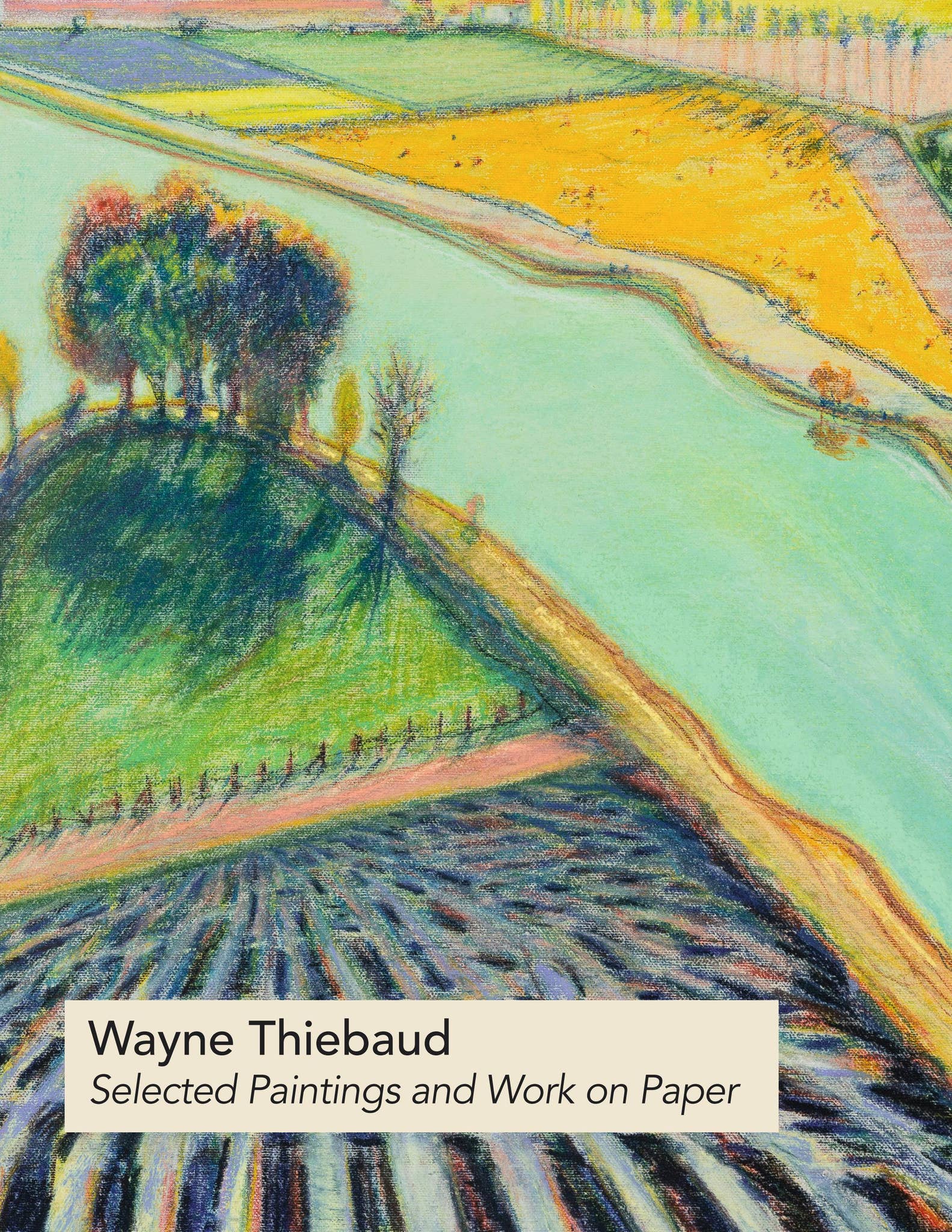 Wayne Thiebaud: Selected Paintings and Work on Paper by ...