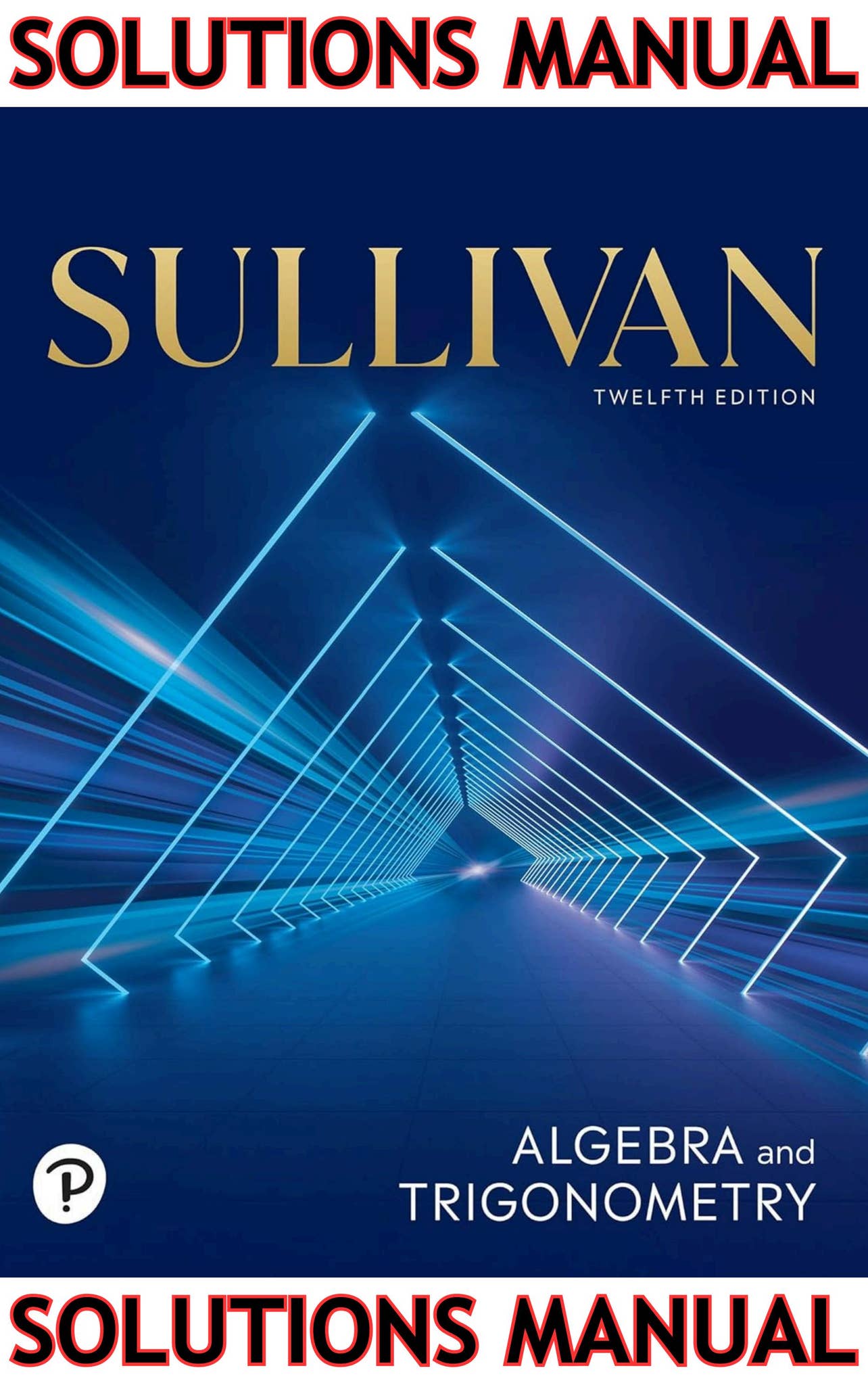 SOLUTIONS MANUAL for Algebra & Trigonometry 12th Edition by Michael ...