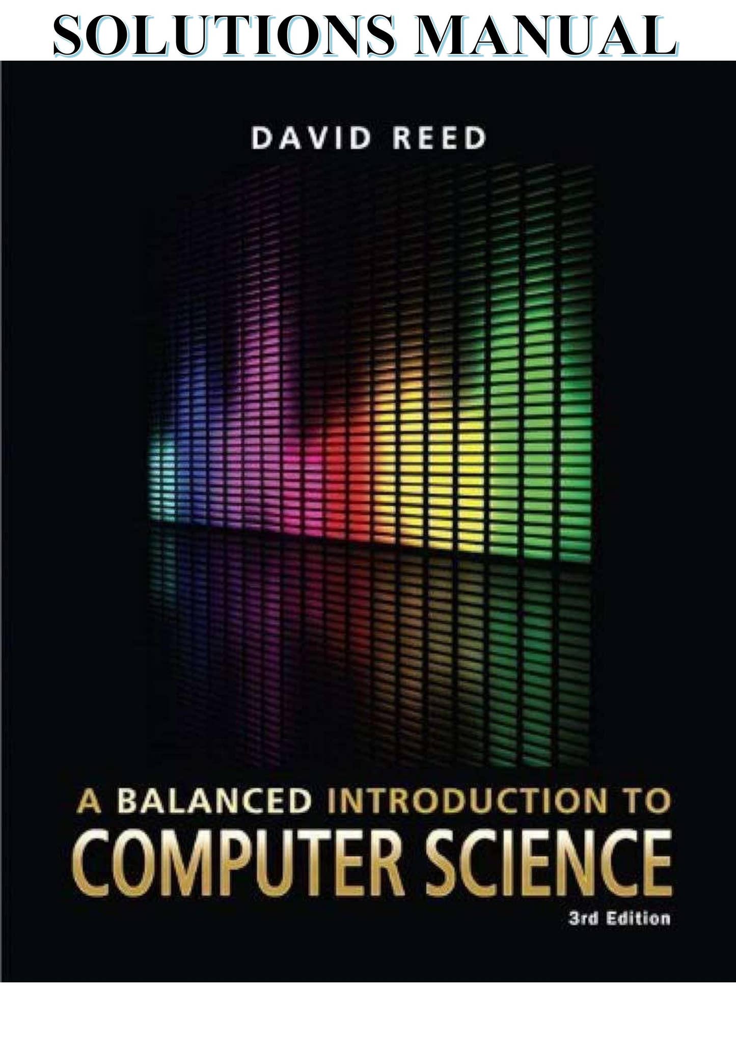 Solution Manual for a Balanced Introduction to Computer Science 3rd Edition by David Reed by ...