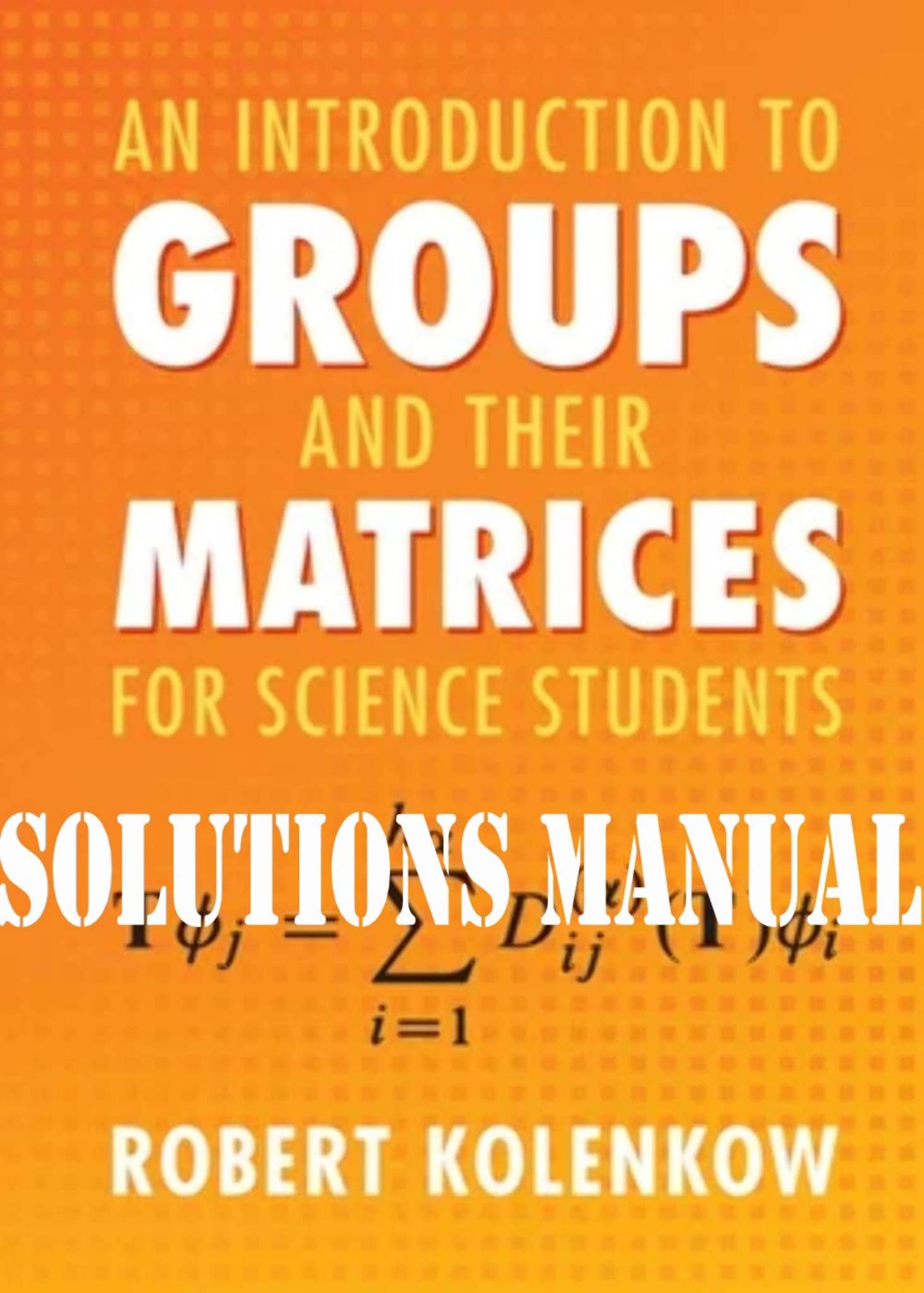 An Introduction To Groups And Their Matrices For Science Students 1st ...