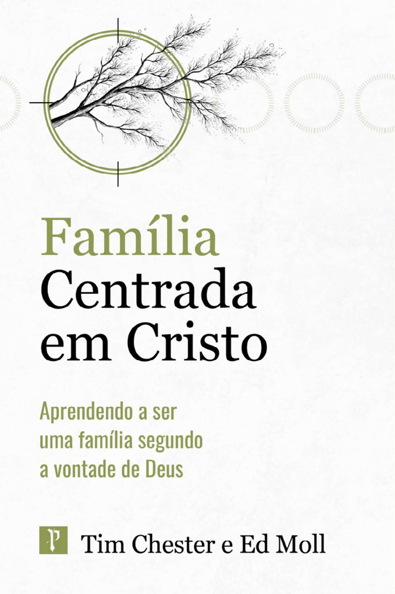 Família centrada em Cristo - Tim Chester e Ed Moll by pronobiseditora ...