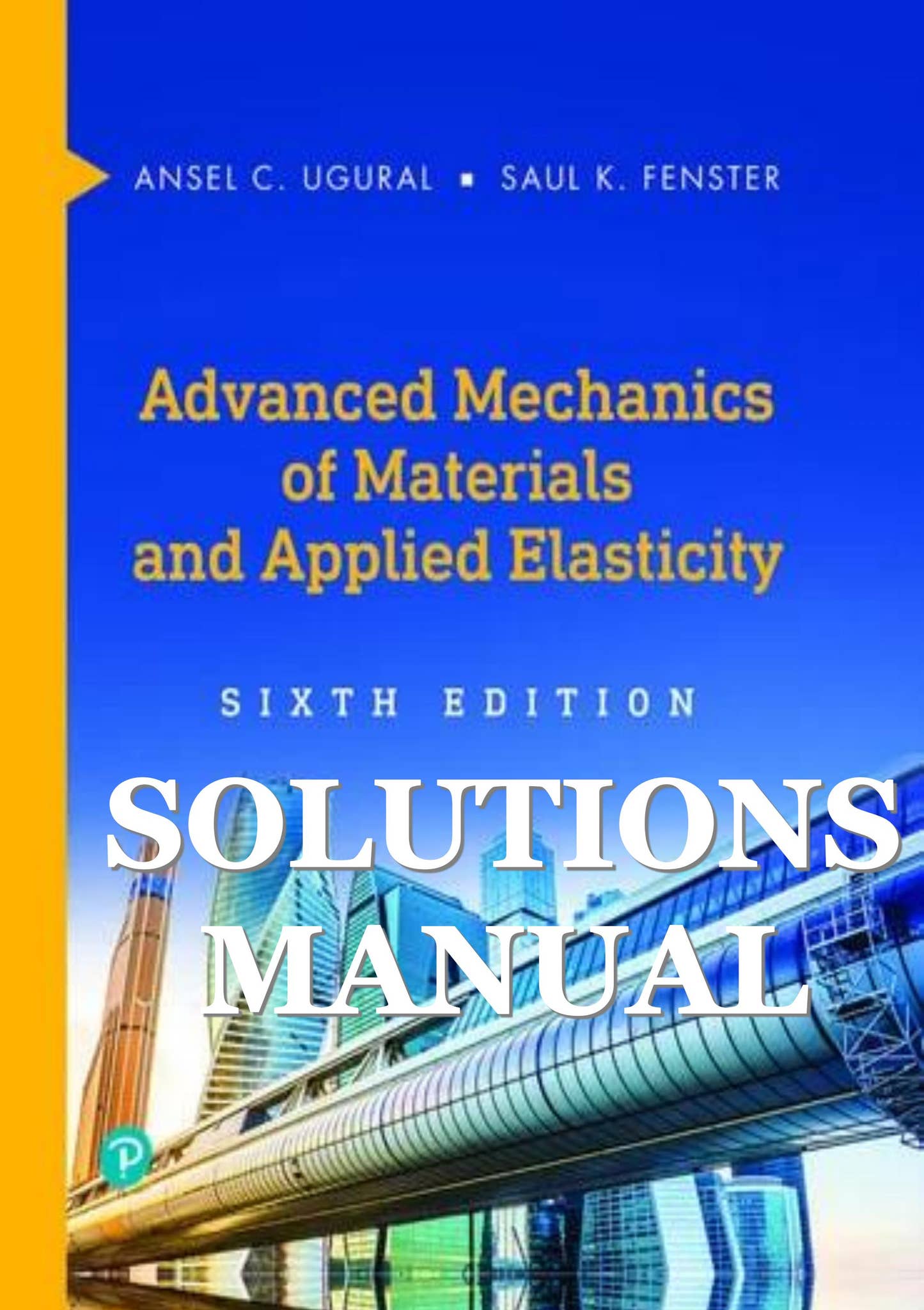 Solutions Manual for Advanced Mechanics of Materials and Applied Elasticity, 6th edition By ...