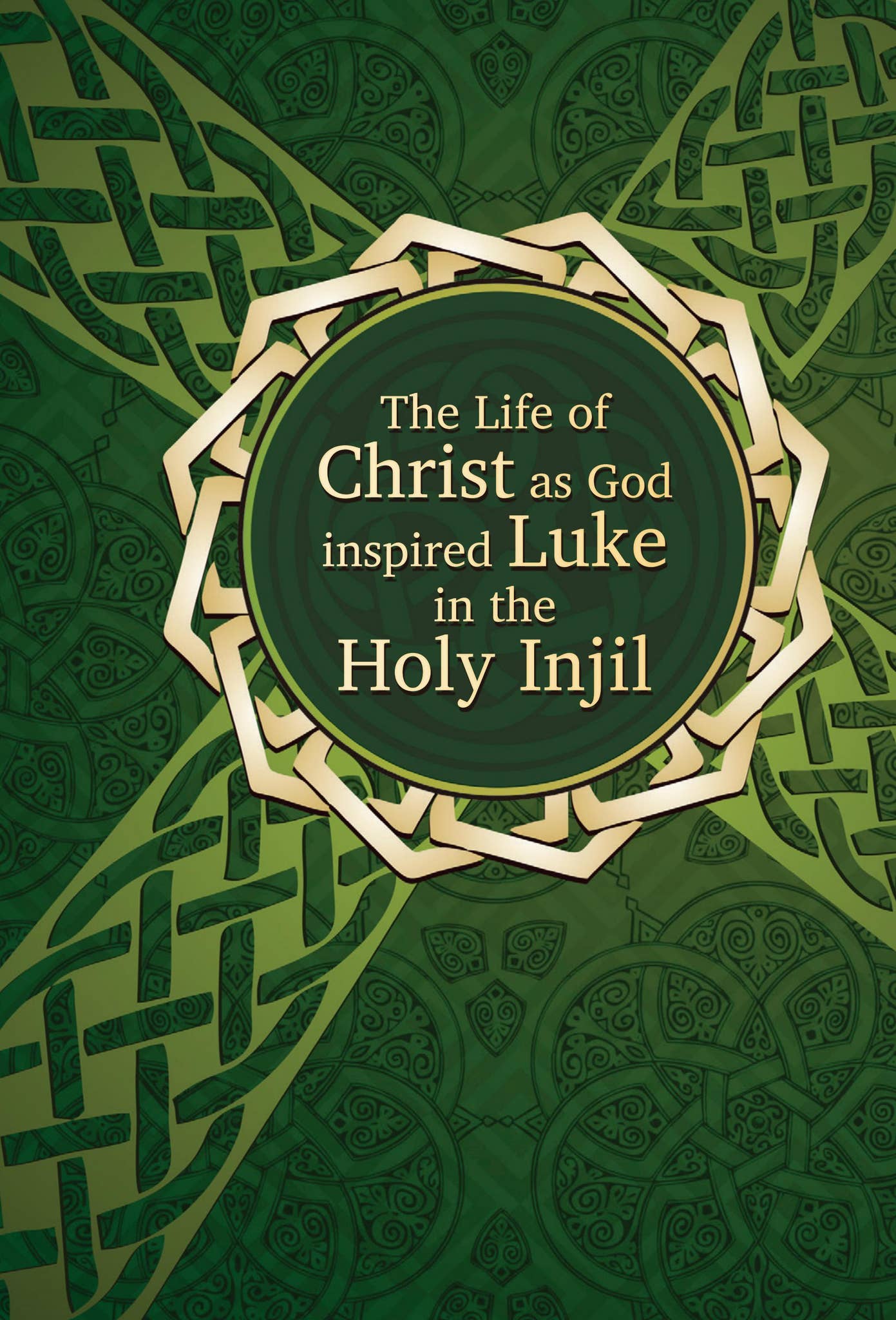 The Life of Christ as God inspired Luke in the Holy Injil by Biblica ...
