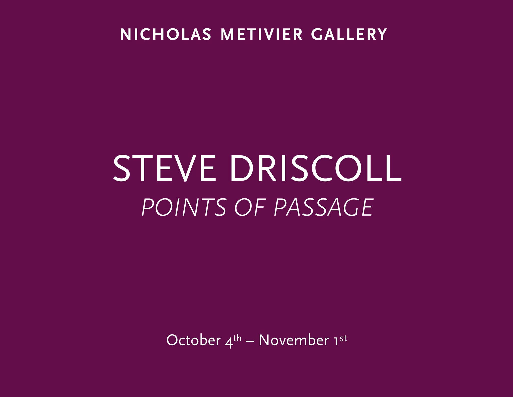 Steve Driscoll | Points of Passage by Nicholas Metivier Gallery - Issuu