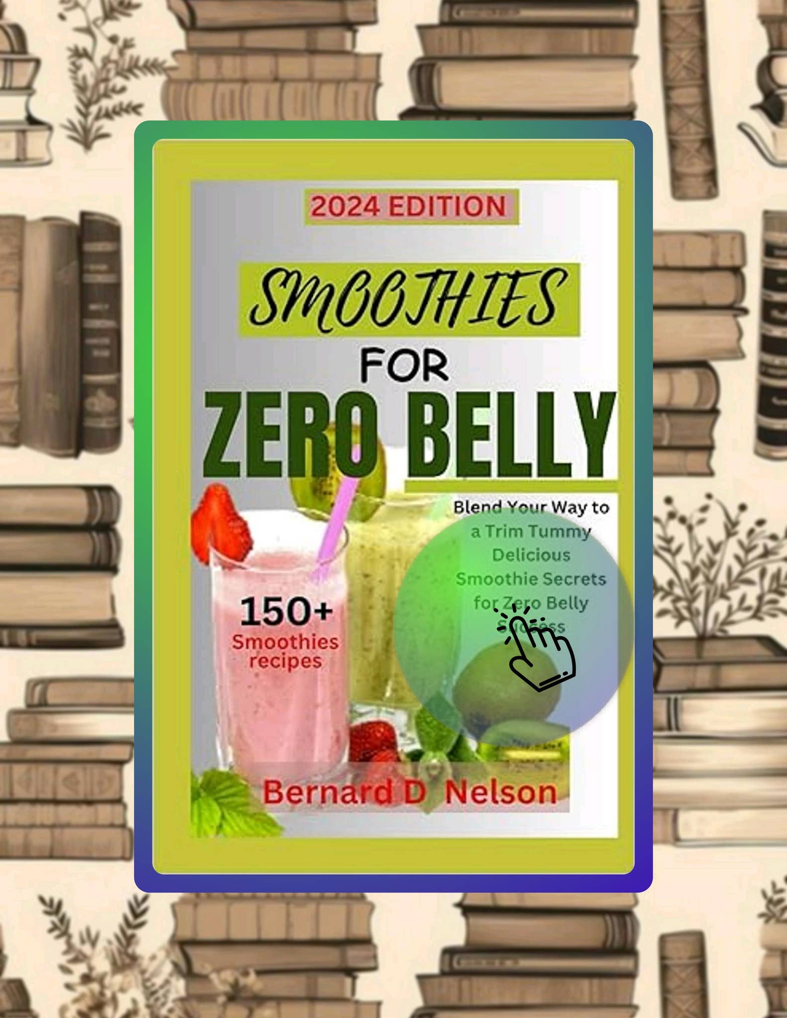 E-book SMOOTHIES FOR ZERO BELLY: Blend Your Way to a Trim Tummy ...