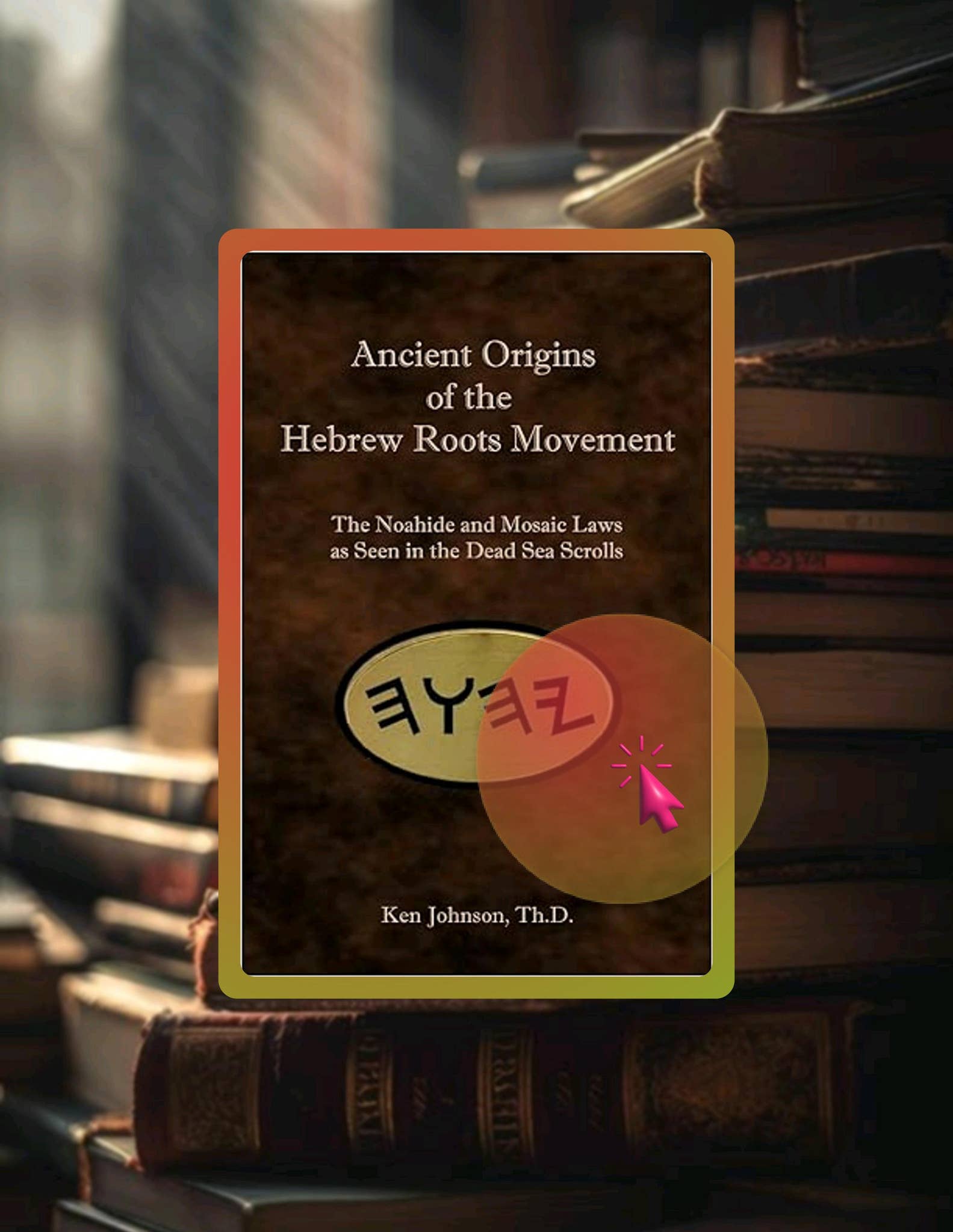 Get Ebook Ancient Origins of the Hebrew Roots Movement: The Noahide and ...