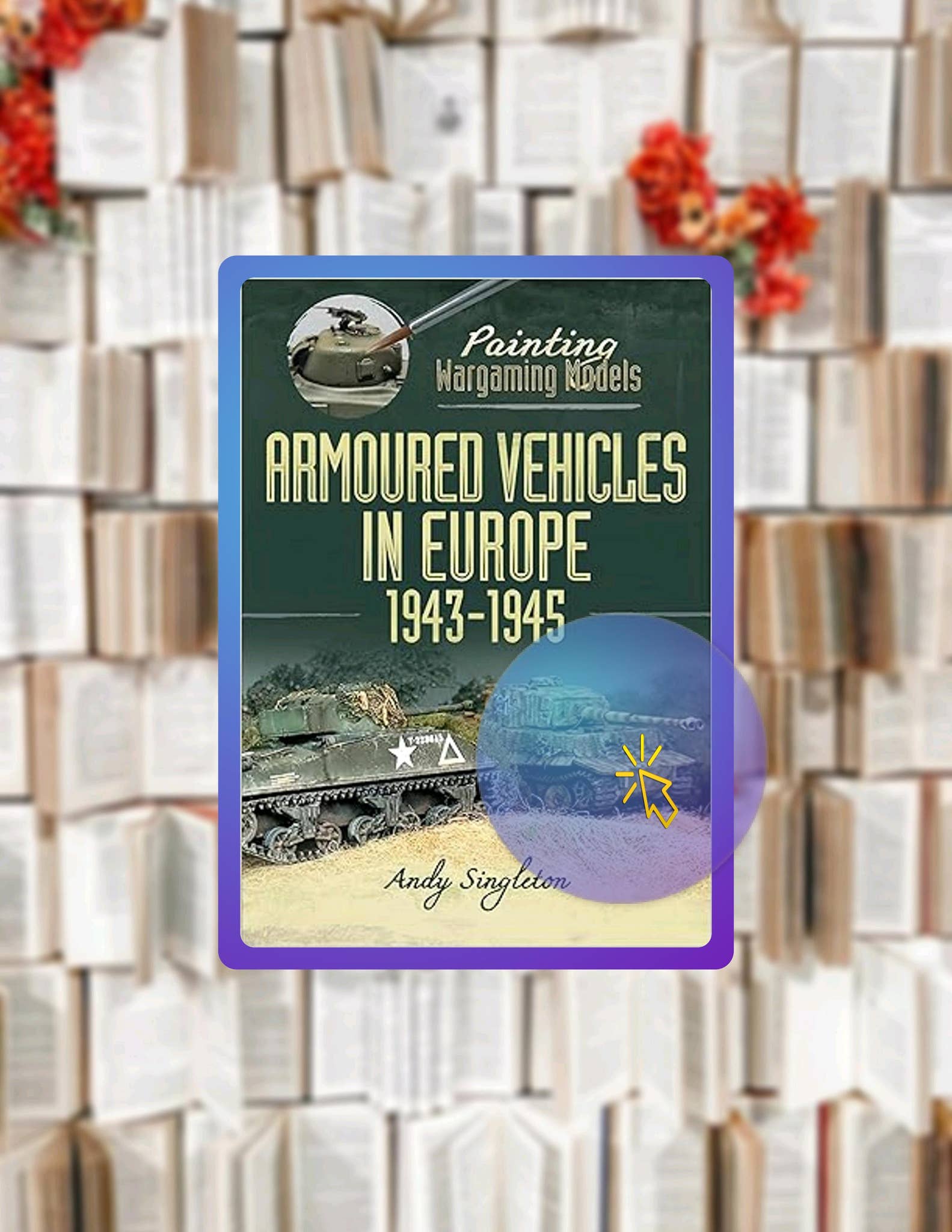 E-book Painting Wargaming Models: Armoured Vehicles in Europe, 1943 ...