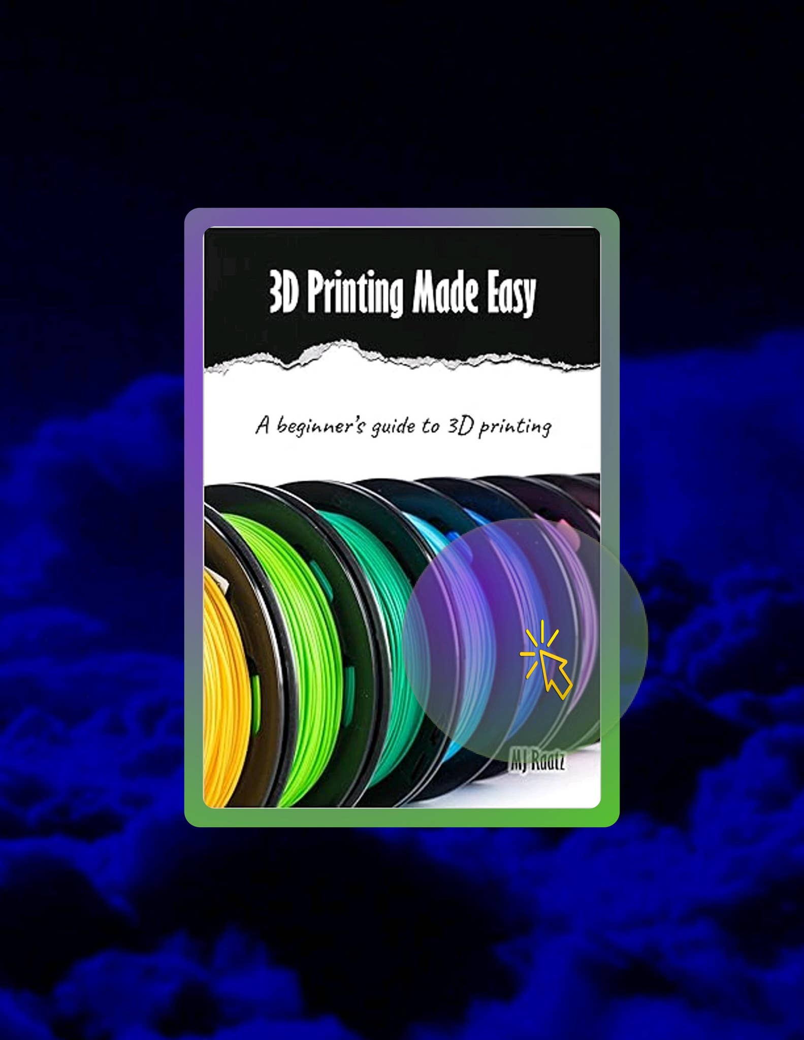 Ebook 3D Printing Made Easy: A beginner’s guide to 3D Printing ...