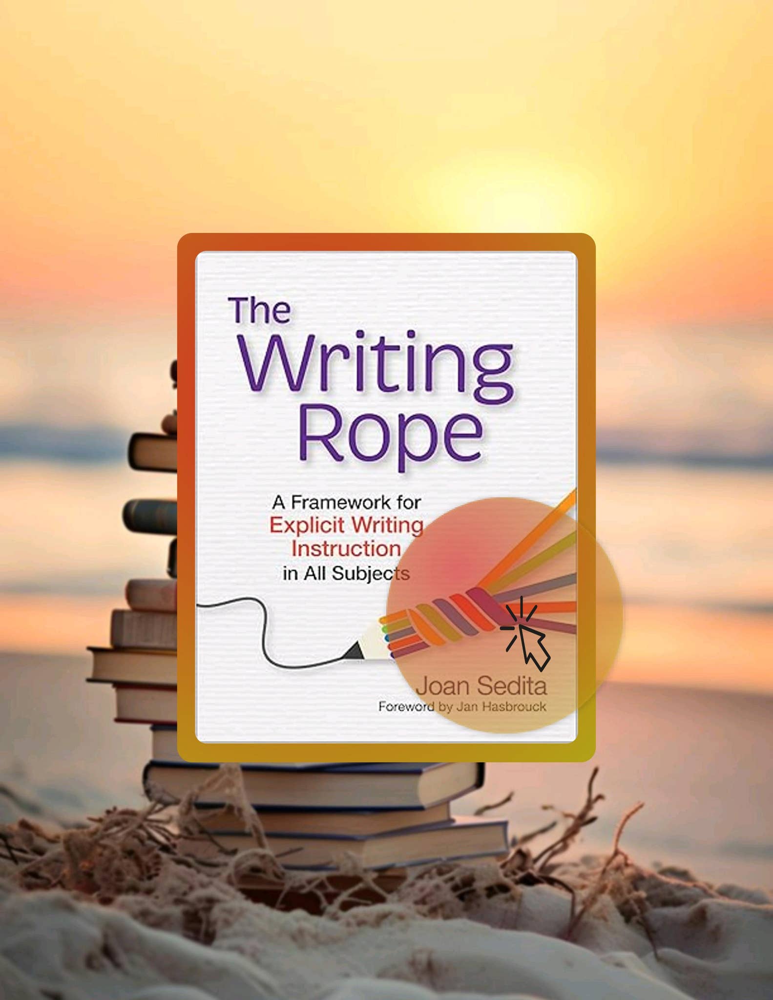 Digital Book The Writing Rope: A Framework for Explicit Writing ...