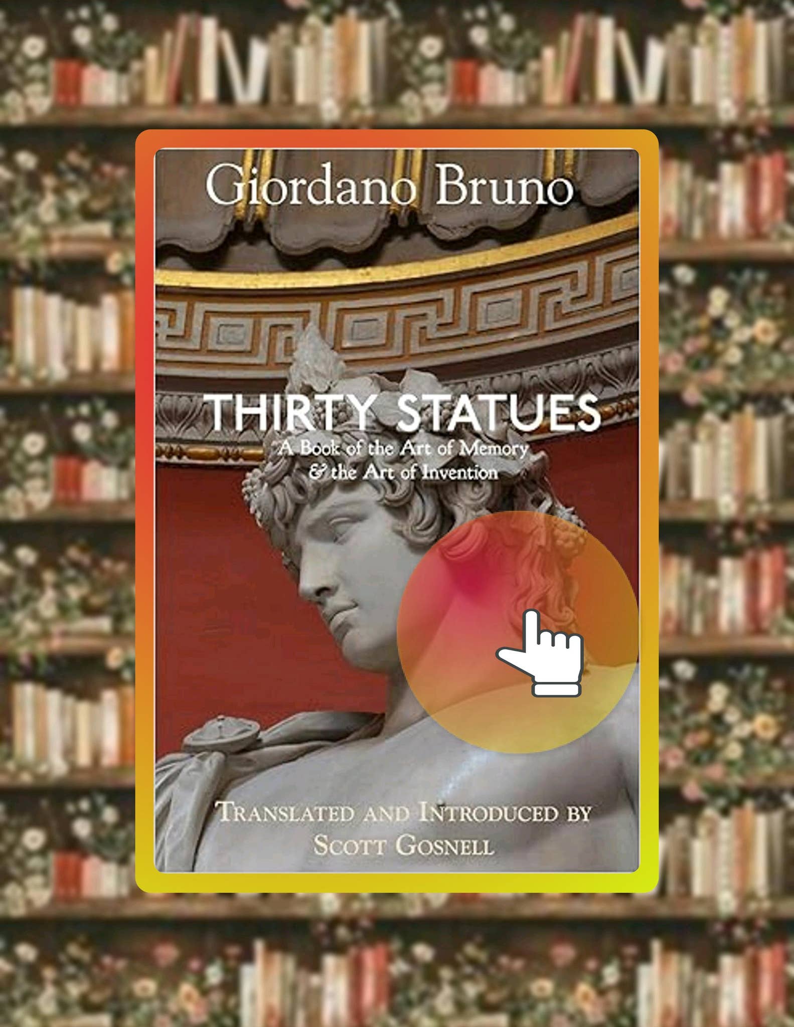 Immediate Read Thirty Statues: A Book of the Art of Memory & the Art of ...