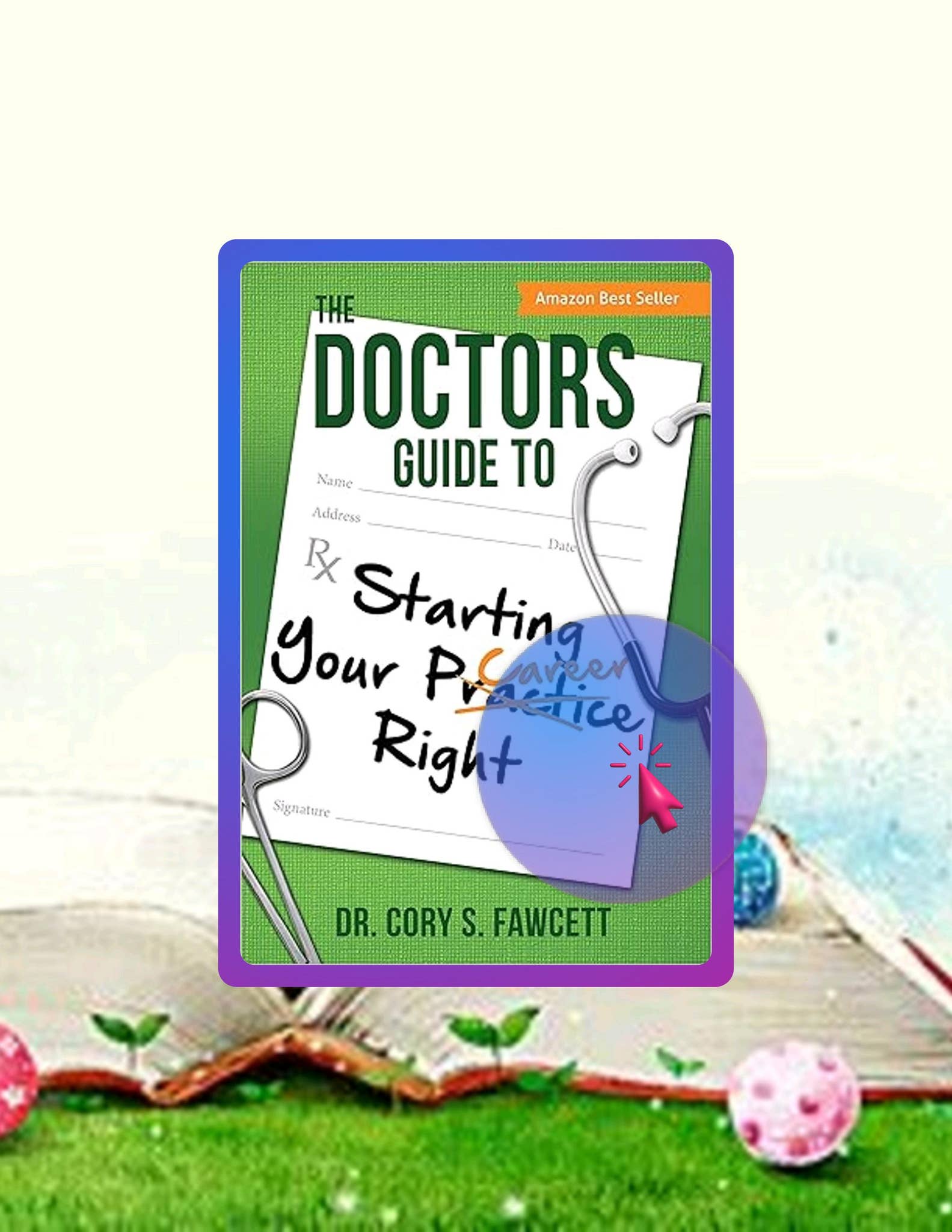 Ebook The Doctors Guide to Starting Your Practice Right by Dr. Cory S ...