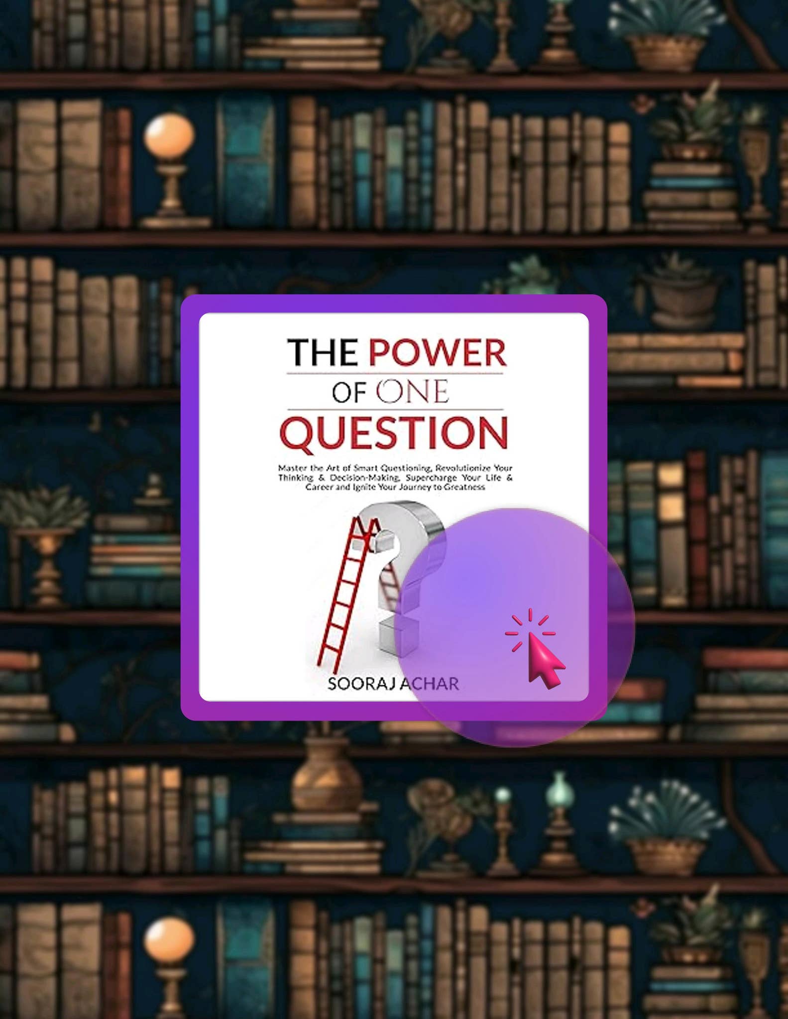 EBOOK The Power of ONE QUESTION: Master the Art of Smart Questioning ...