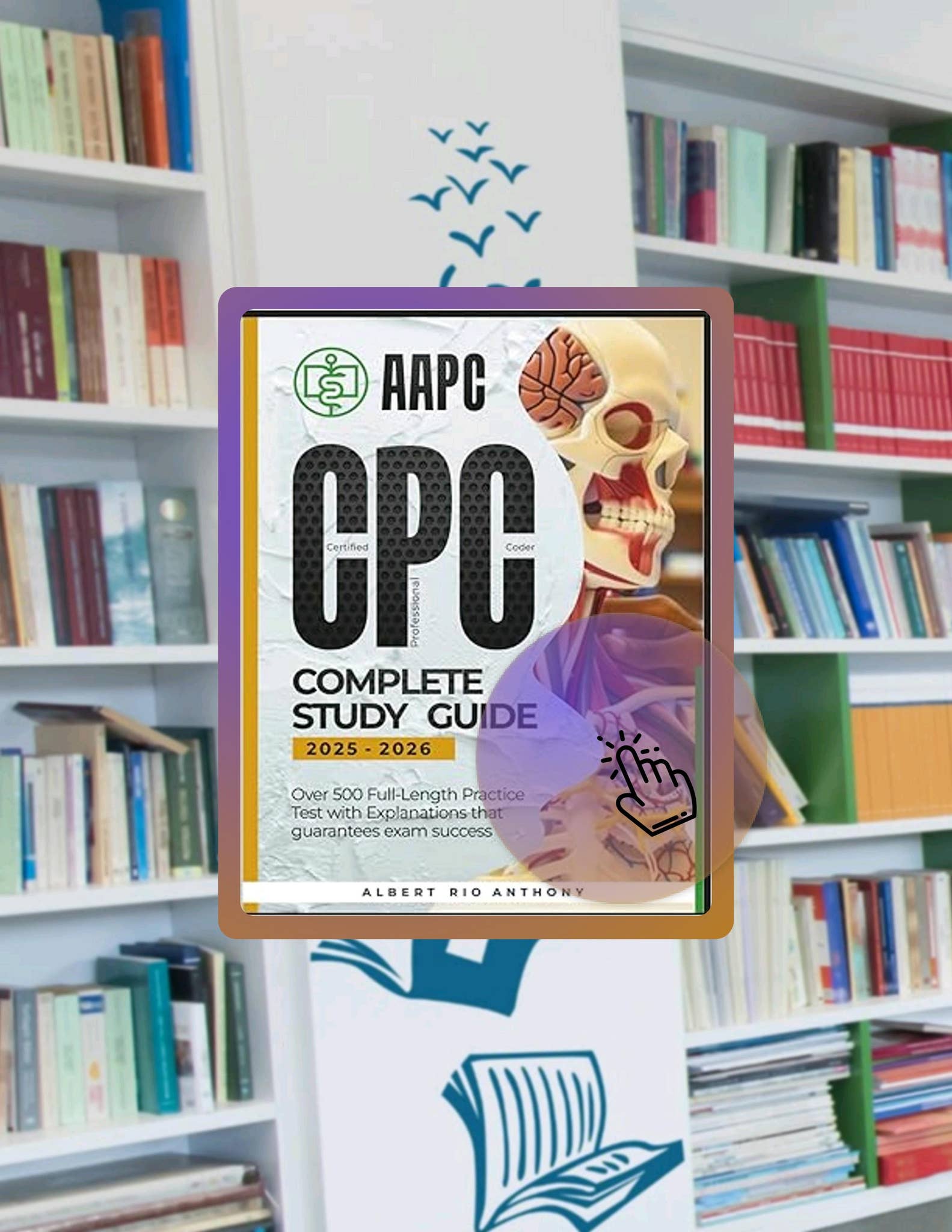 EBOOK AAPC CPC COMPLETE STUDY GUIDE 2025–2026: Over 500 Full-Length ...