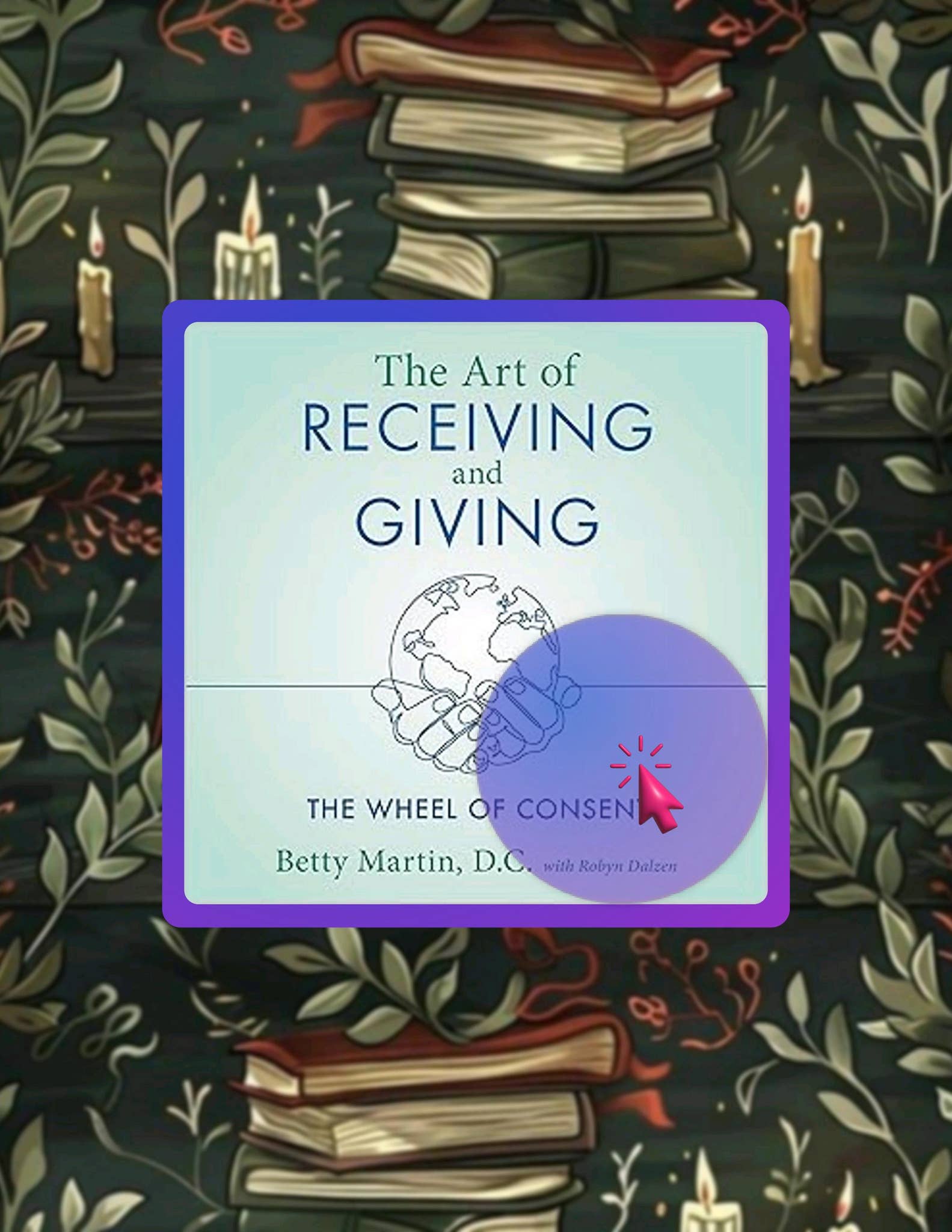 Ebook Version The Art of Receiving and Giving: The Wheel of Consent by ...